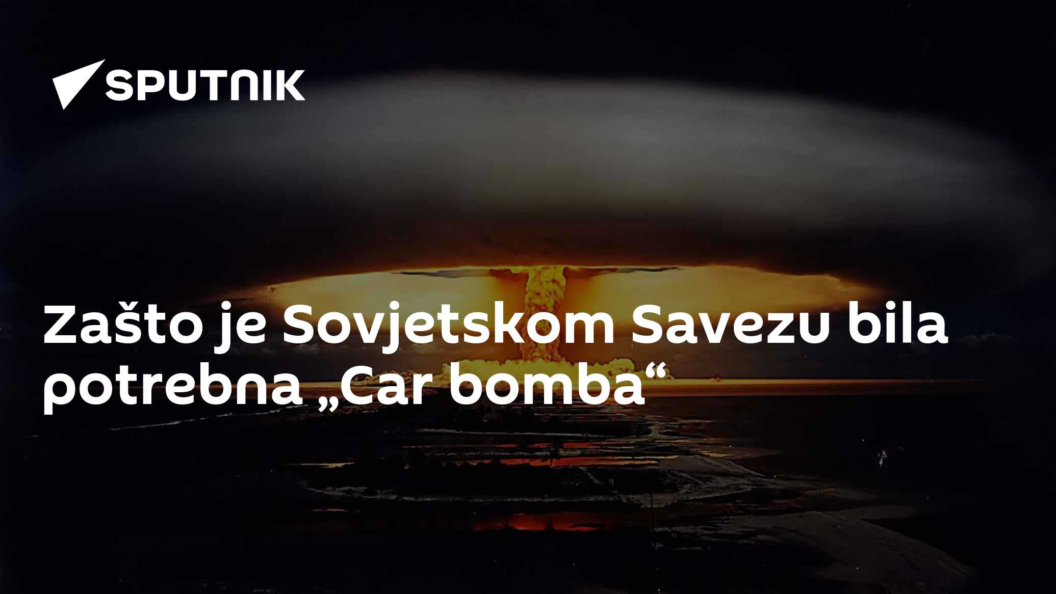 Zašto je Sovjetskom Savezu bila potrebna „Car bomba“ - 30.10.2016 ...