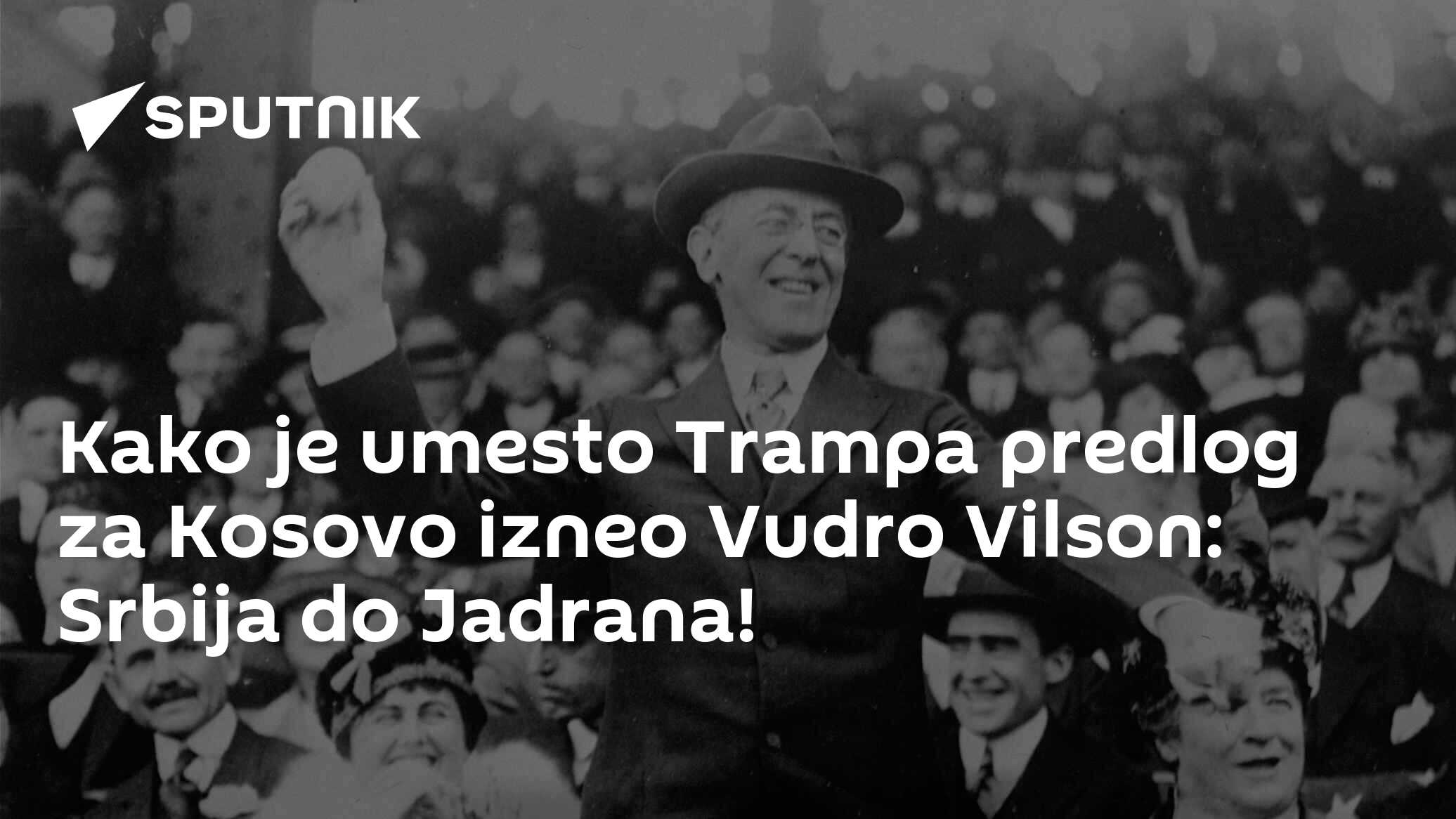 Kako je umesto Trampa predlog za Kosovo izneo Vudro Vilson: Srbija do ...