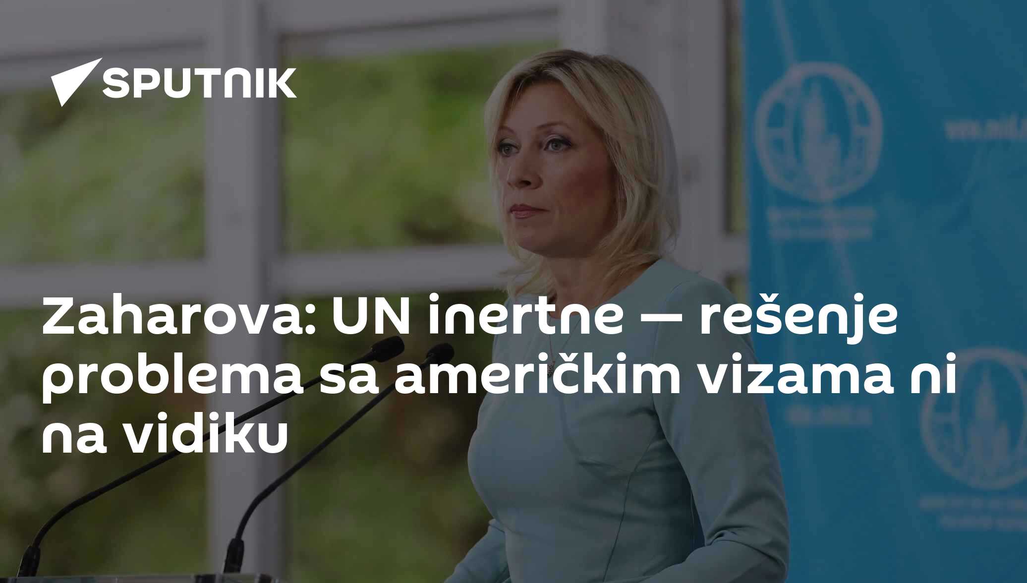 Zaharova: UN inertne — rešenje problema sa američkim vizama ni na ...