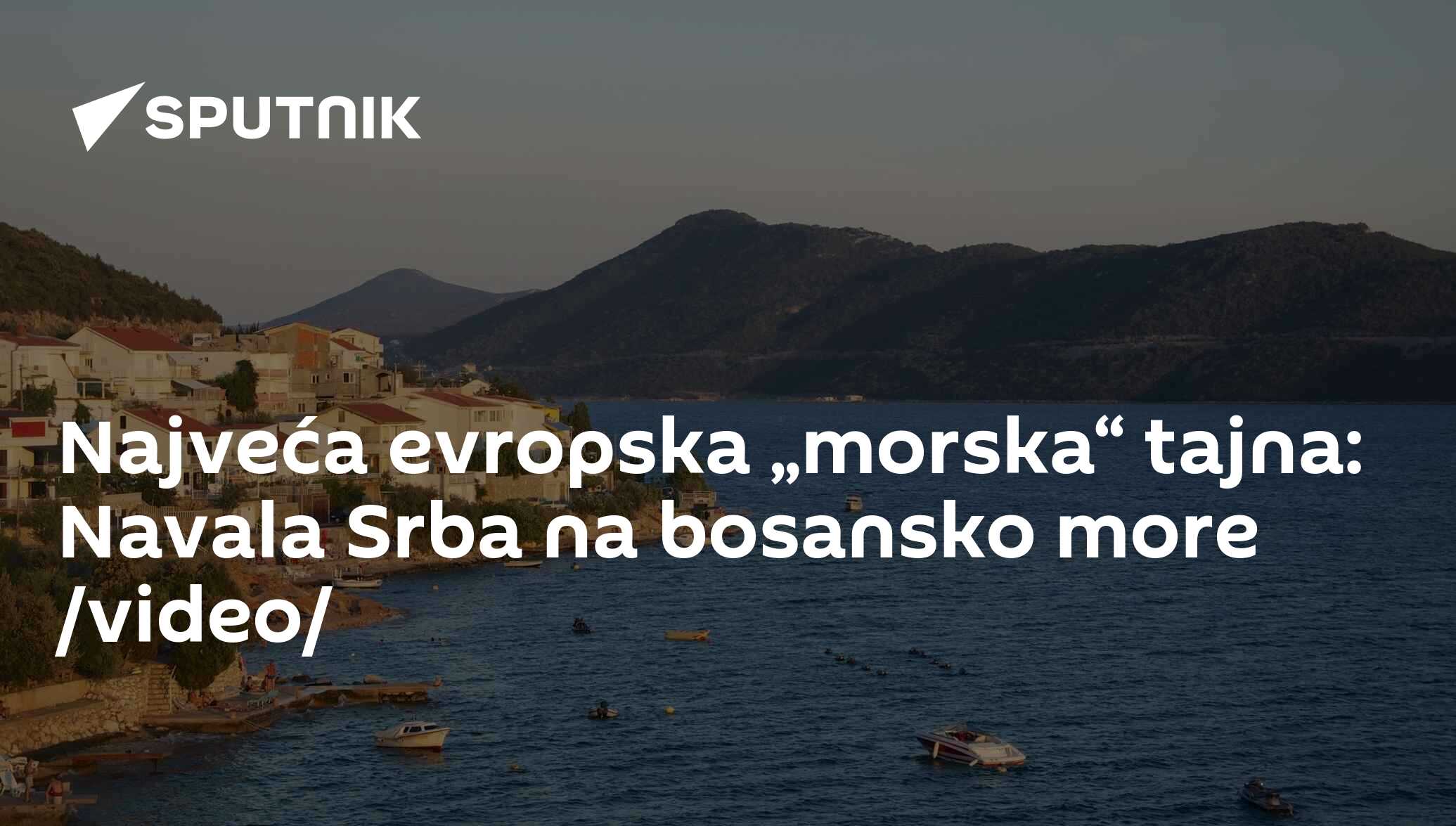 Najveća evropska „morska“ tajna: Navala Srba na bosansko more /video ...