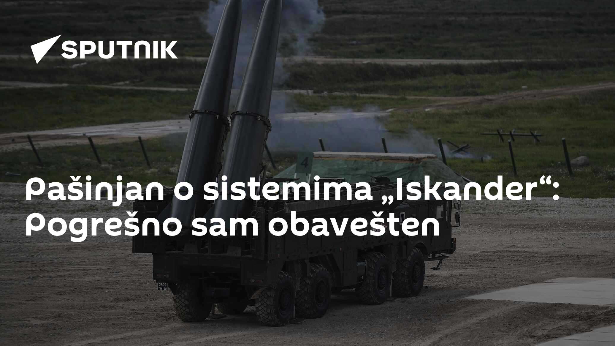 Pašinjan o sistemima „Iskander“: Pogrešno sam obavešten - 01.03.2021 ...