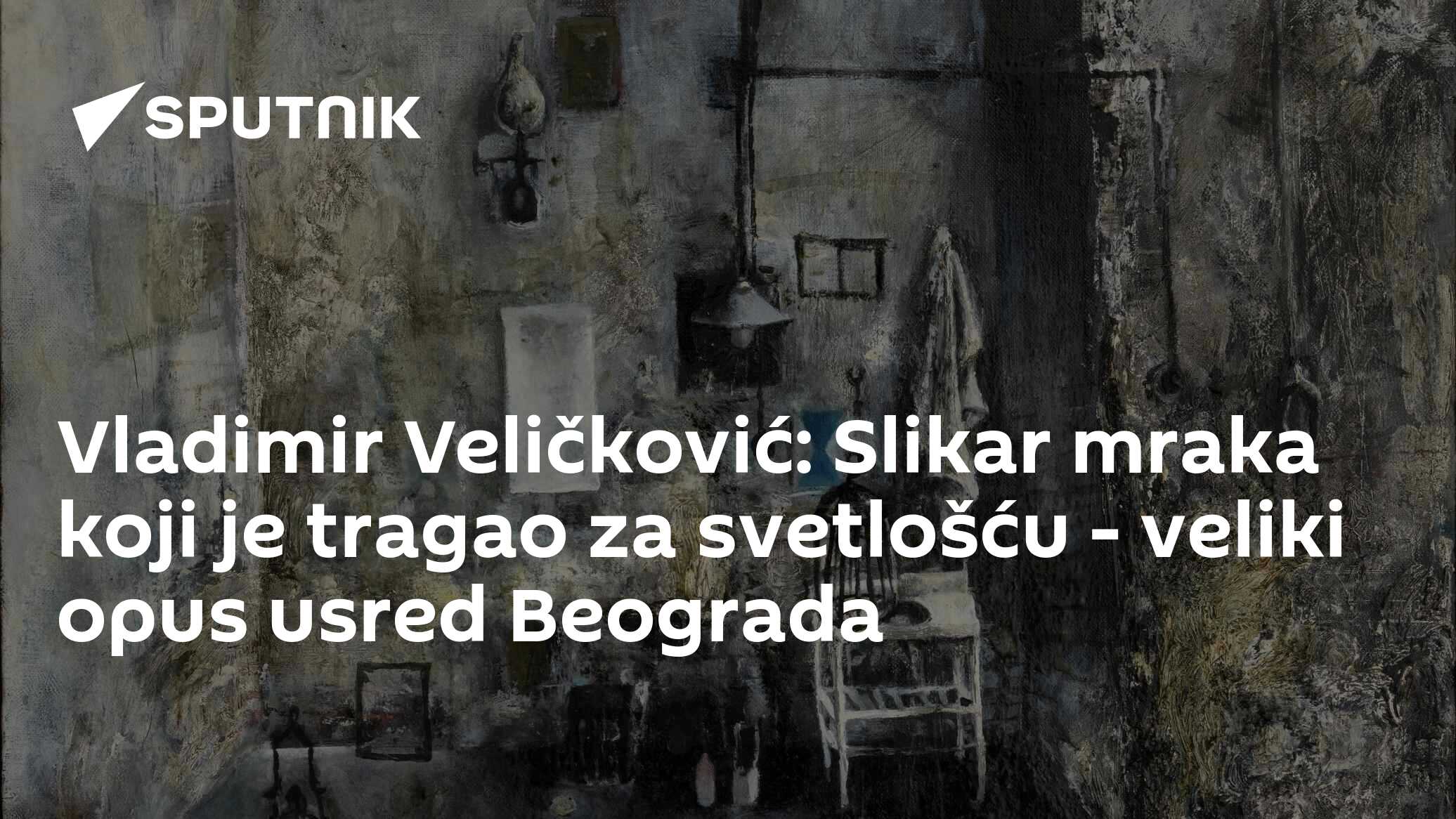 Vladimir Veličković: Slikar mraka koji je tragao za svetlošću - veliki ...