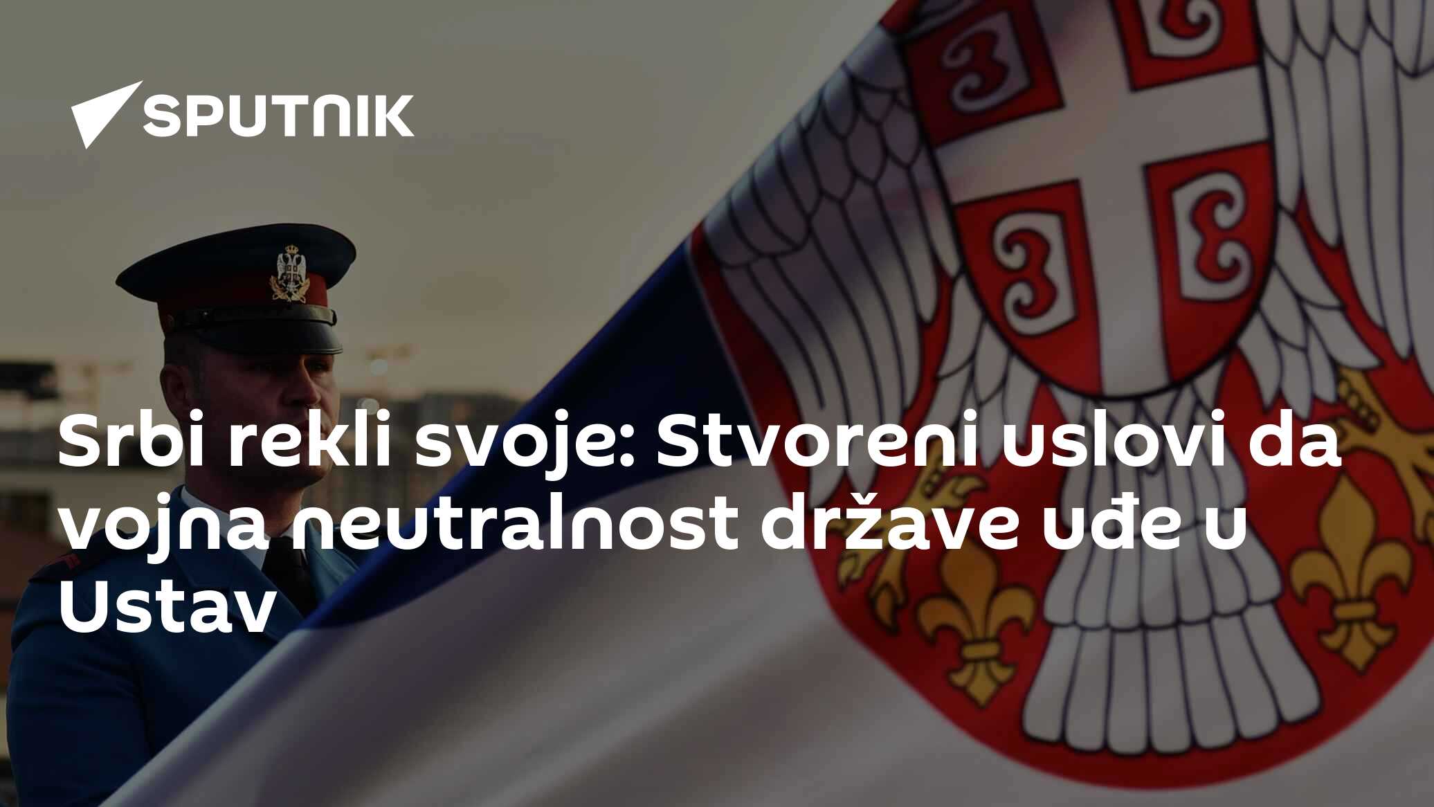 Srbi rekli svoje: Stvoreni uslovi da vojna neutralnost države uđe u ...