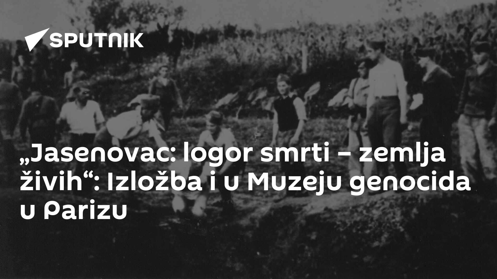„Jasenovac: logor smrti – zemlja živih“: Izložba i u Muzeju genocida u ...