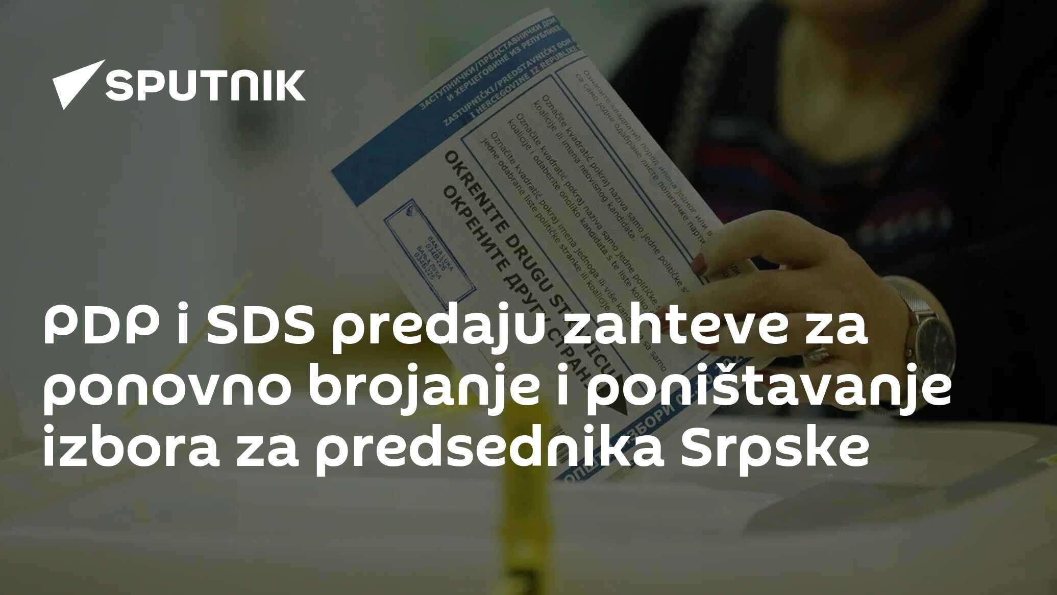 PDP i SDS predaju zahteve za ponovno brojanje i poništavanje izbora za ...