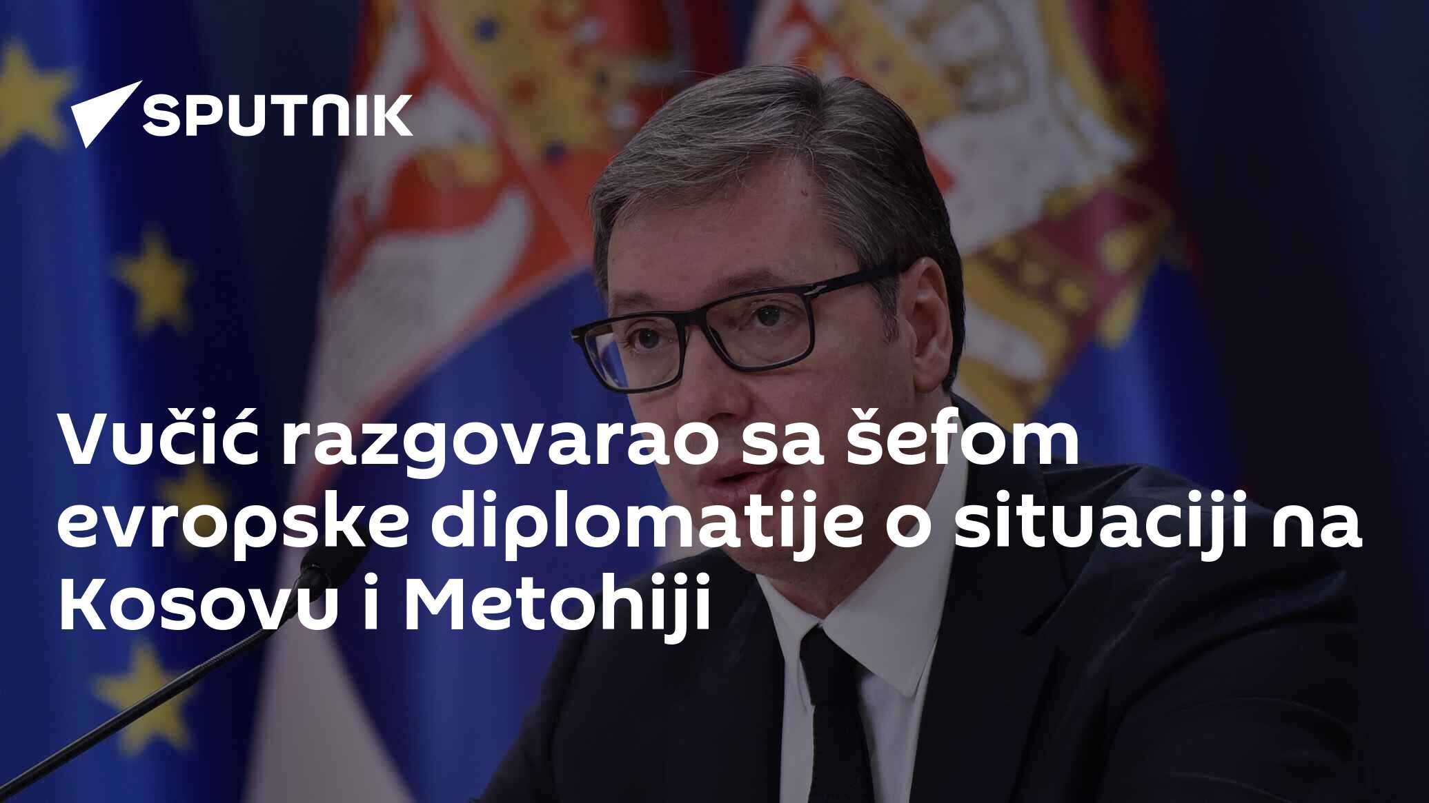 Vučić razgovarao sa šefom evropske diplomatije o situaciji na Kosovu i Metohiji - 21.10.2022 ...