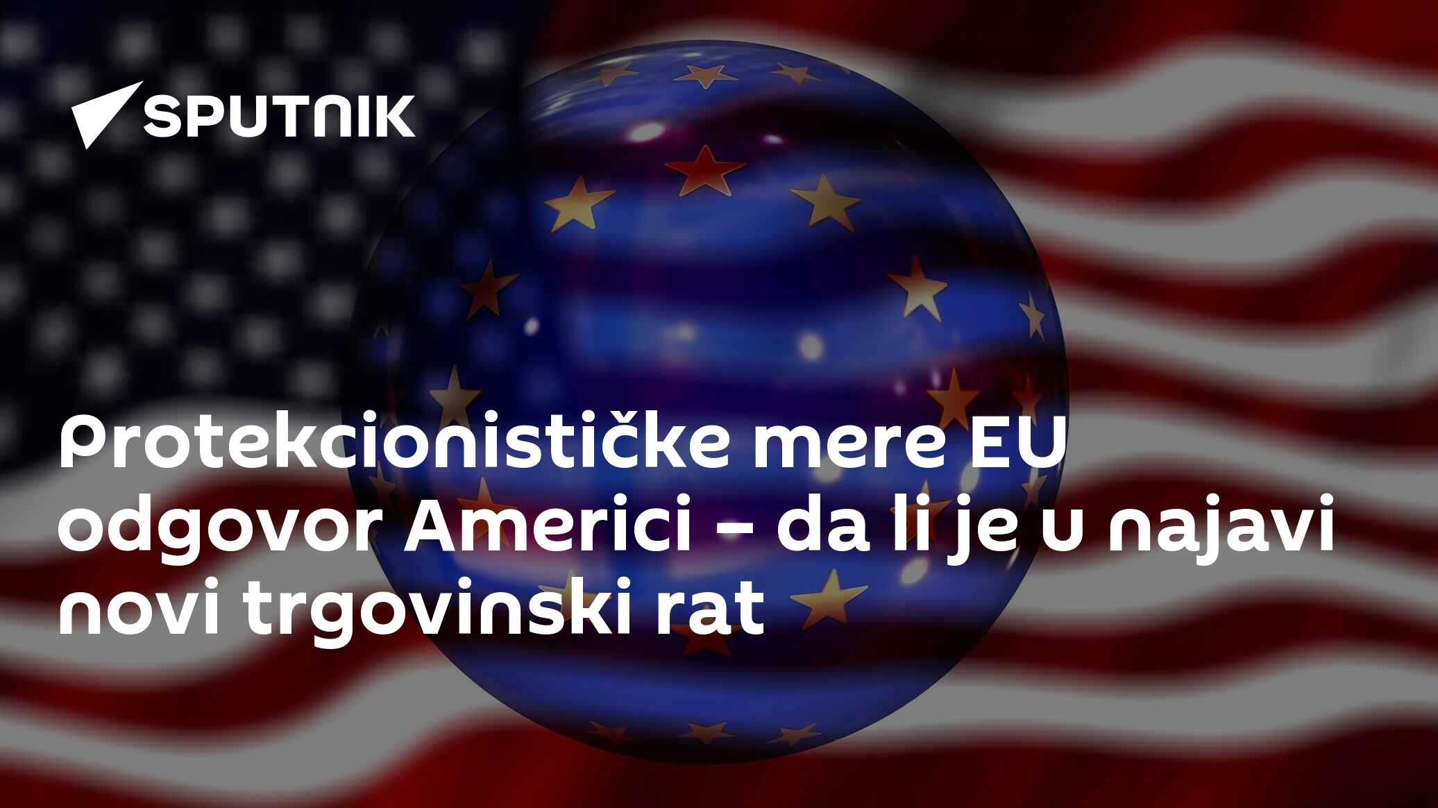 Protekcionističke mere EU odgovor Americi – da li je u najavi novi ...