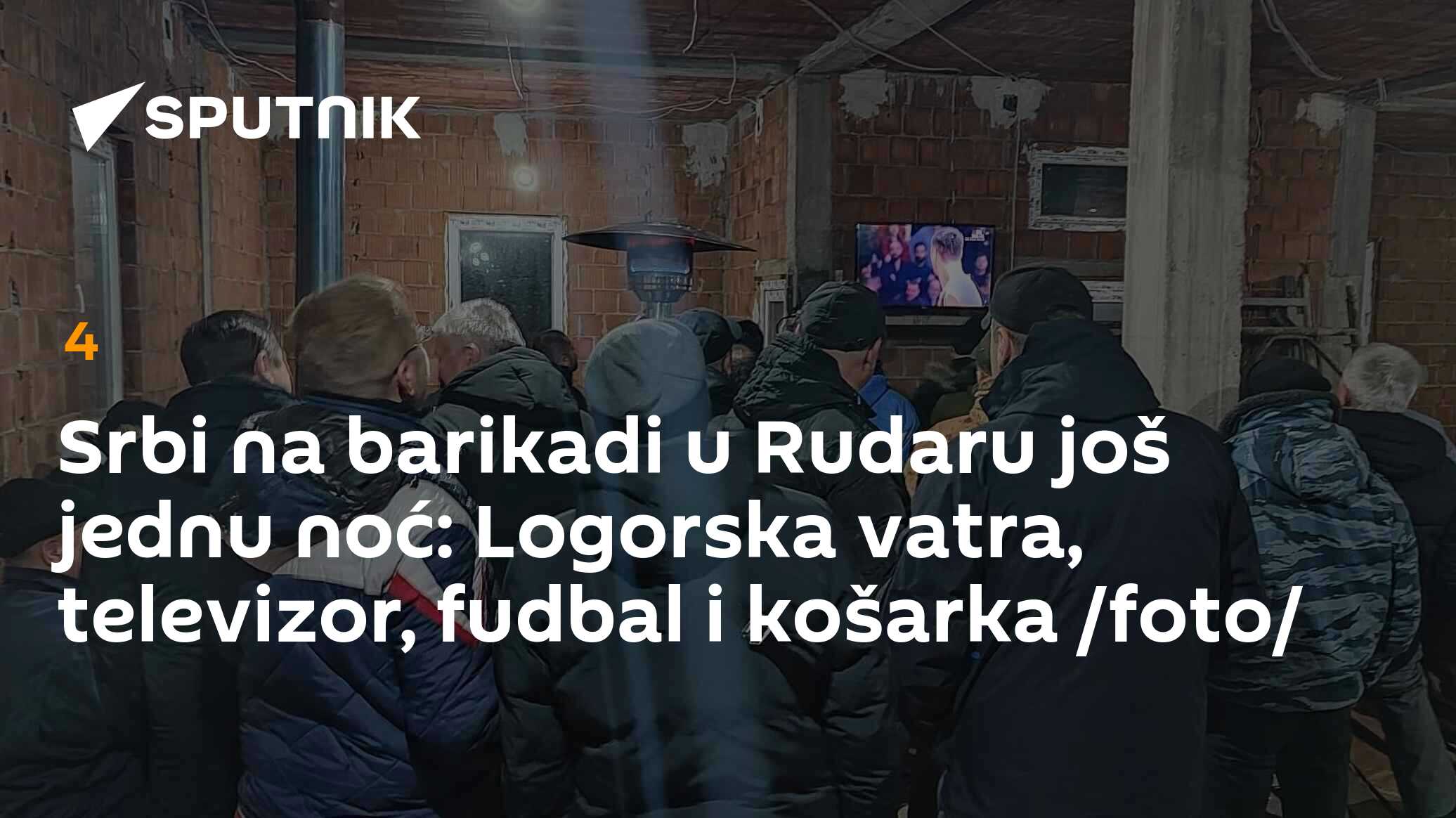 Srbi na barikadi u Rudaru još jednu noć: Logorska vatra, televizor, fudbal i košarka /foto/ - 13 ...