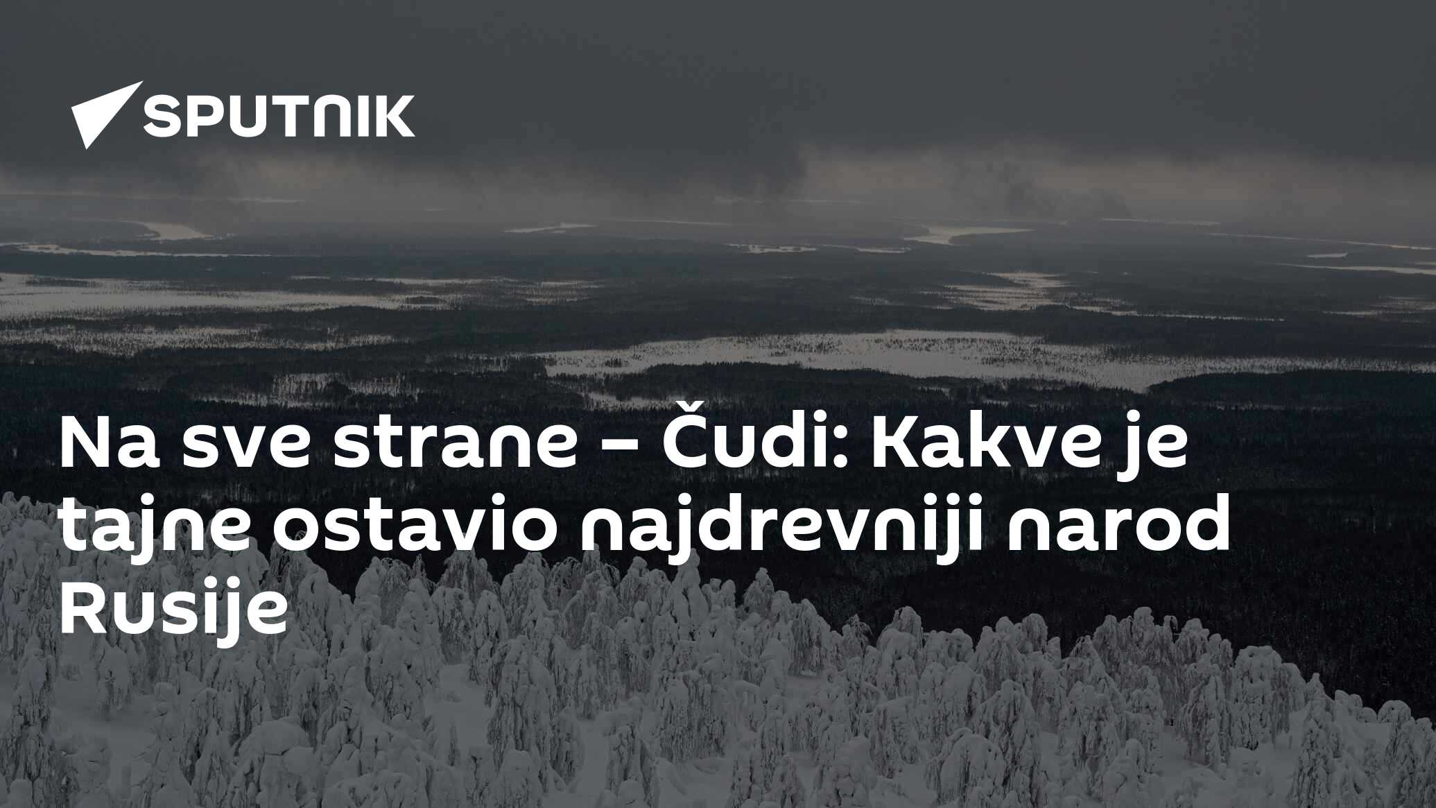 Na sve strane – Čudi: Kakve je tajne ostavio najdrevniji narod Rusije ...