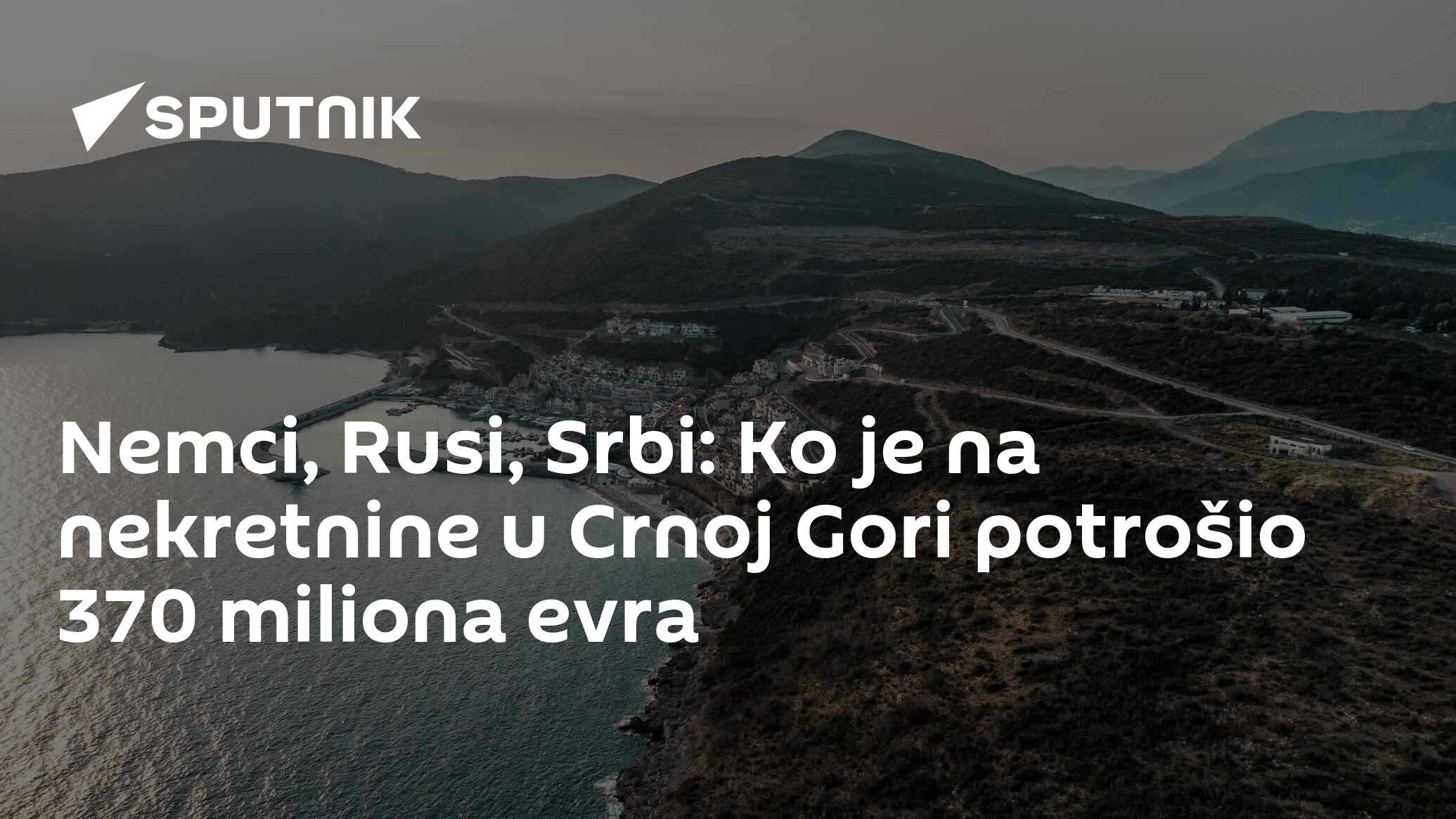 Nemci, Rusi, Srbi: Ko je na nekretnine u Crnoj Gori potrošio 370 miliona evra - 17.01.2023 ...
