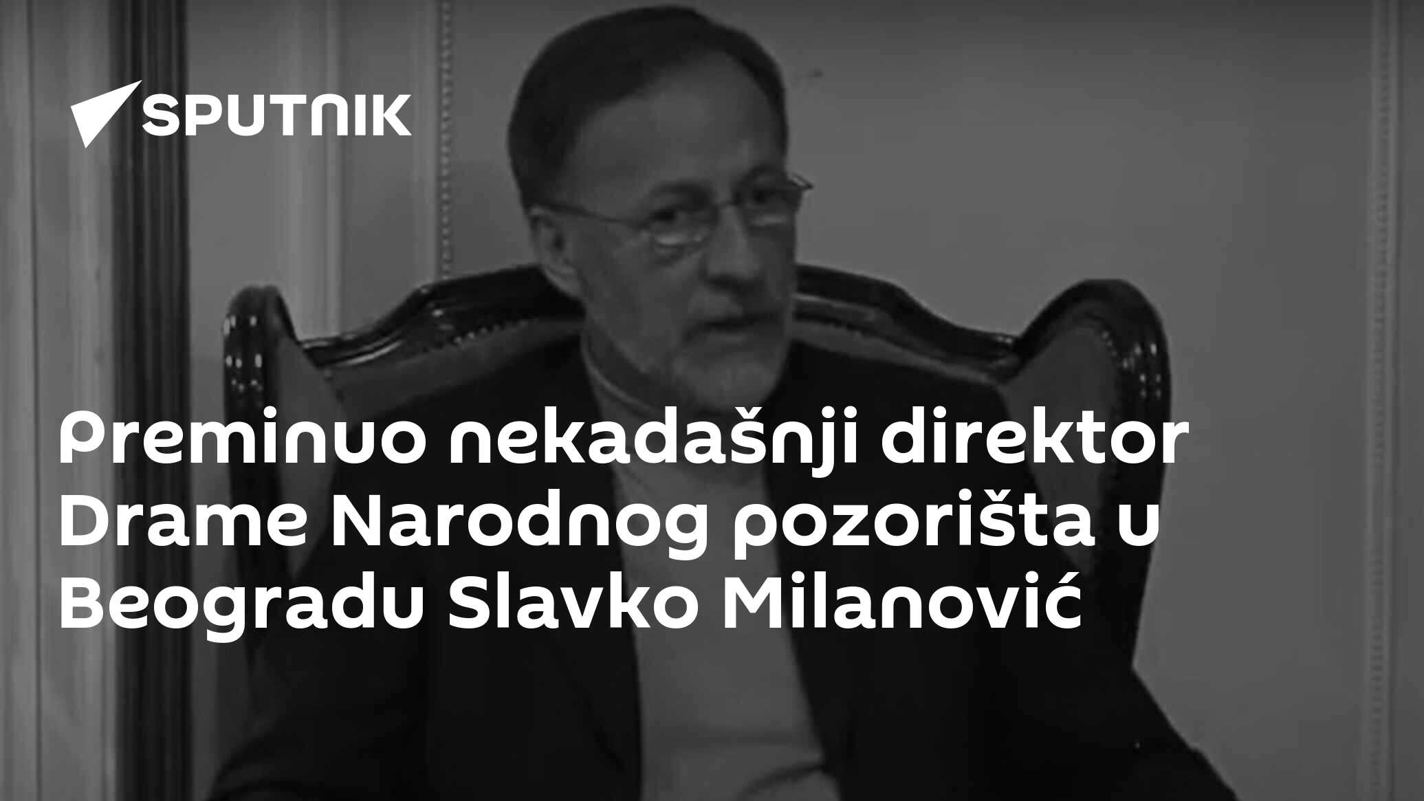 Preminuo nekadašnji direktor Drame Narodnog pozorišta u Beogradu Slavko ...