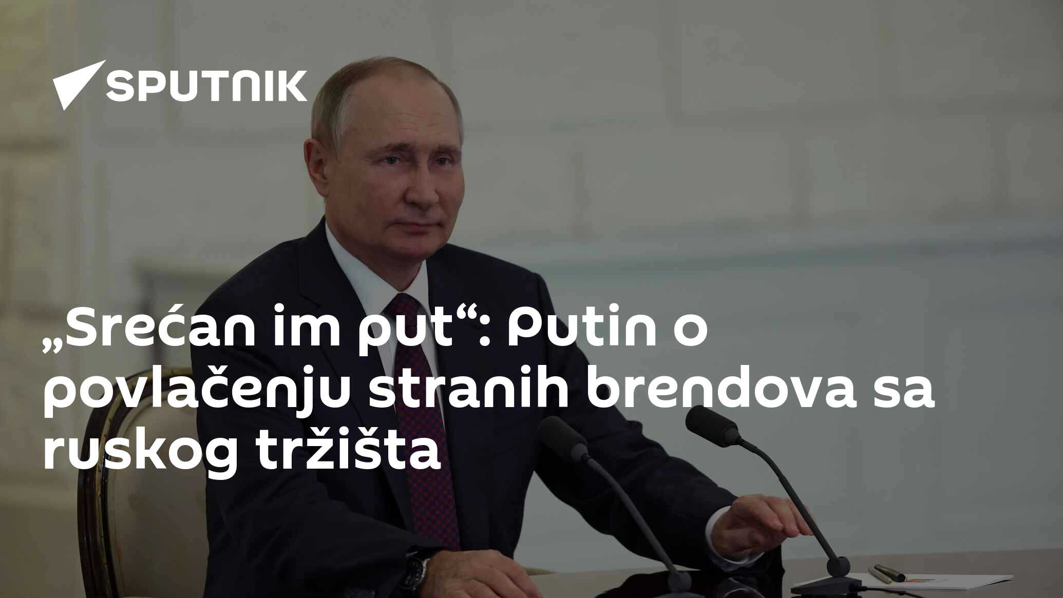 „Srećan im put“: Putin o povlačenju stranih brendova sa ruskog tržišta ...