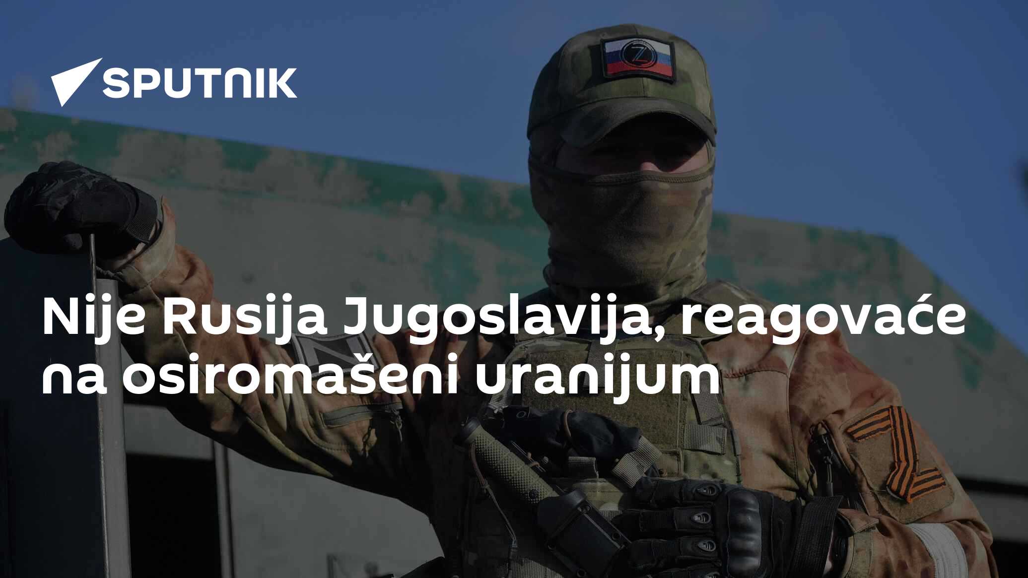 Nije Rusija Jugoslavija, reagovaće na osiromašeni uranijum - 23.03.2023 ...