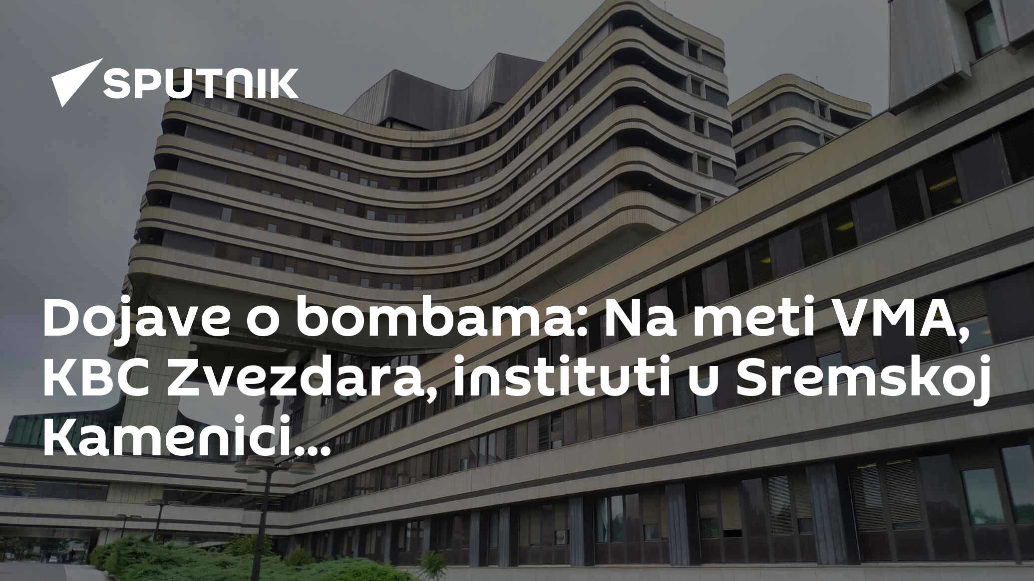 Dojave o bombama: Na meti VMA, KBC Zvezdara, instituti u Sremskoj Kamenici... - 19.05.2023 ...