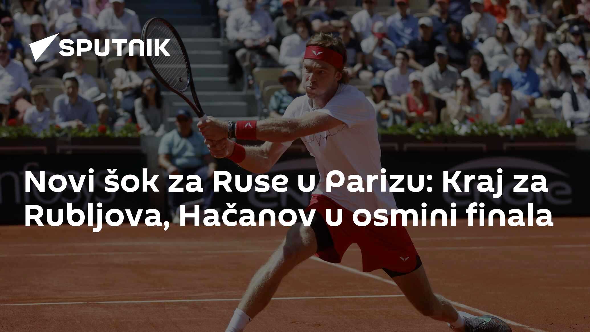 Andrej Rubljov ispao sa Rolan Garosa, Karen Hačanov u osmini finala