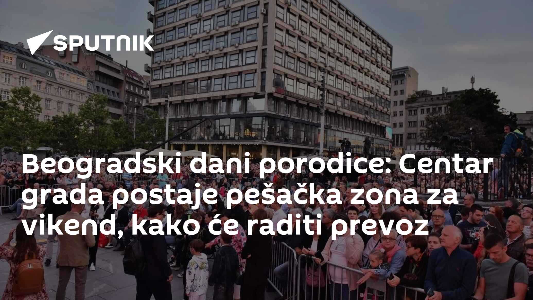 Beogradski dani porodice: Centar grada postaje pešačka zona za vikend, kako će raditi prevoz ...