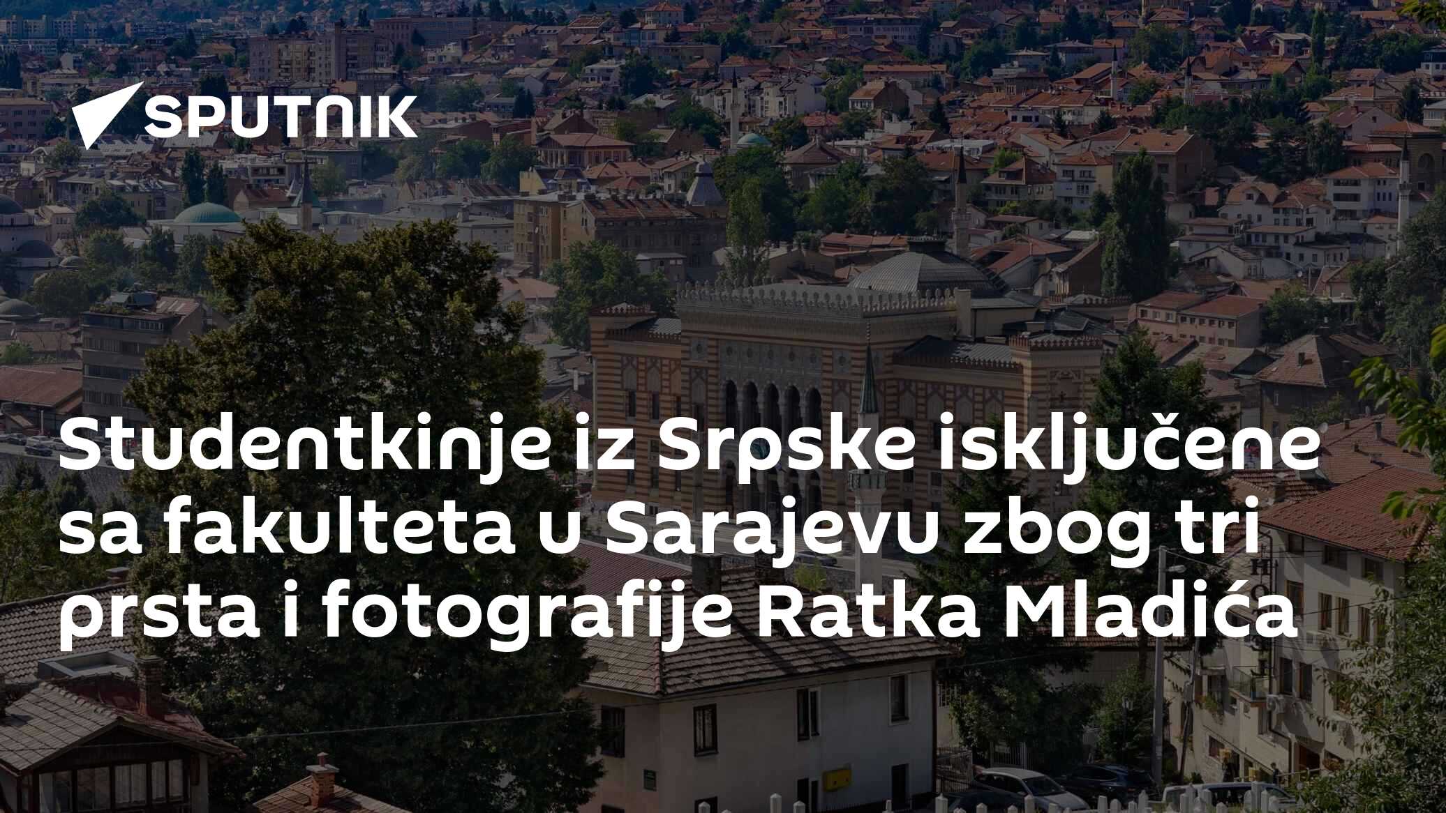 Studentkinje iz Srpske isključene sa fakulteta u Sarajevu zbog tri prsta i fotografije Ratka ...