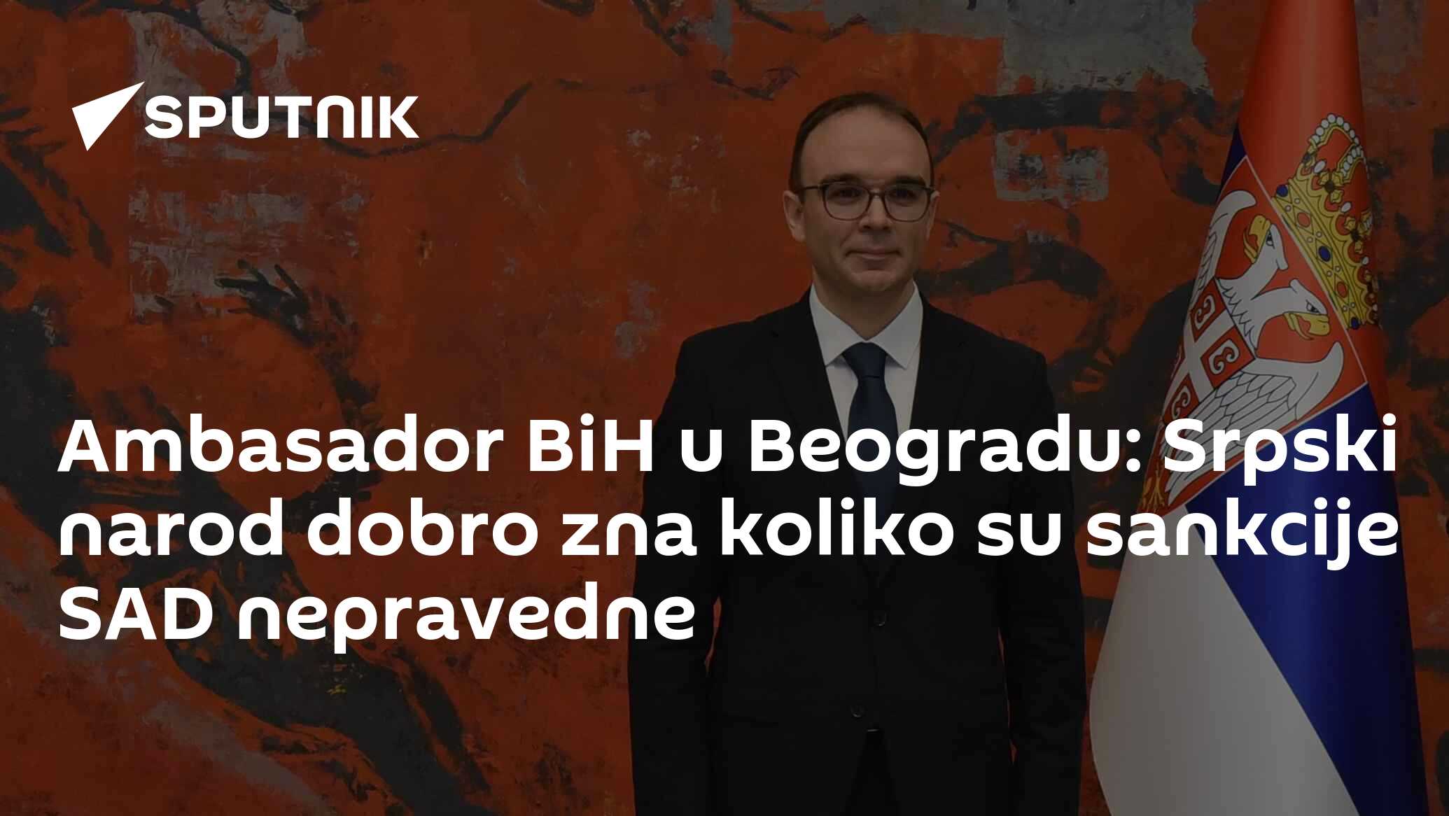 Ambasador BiH u Beogradu: Srpski narod dobro zna koliko su sankcije SAD ...