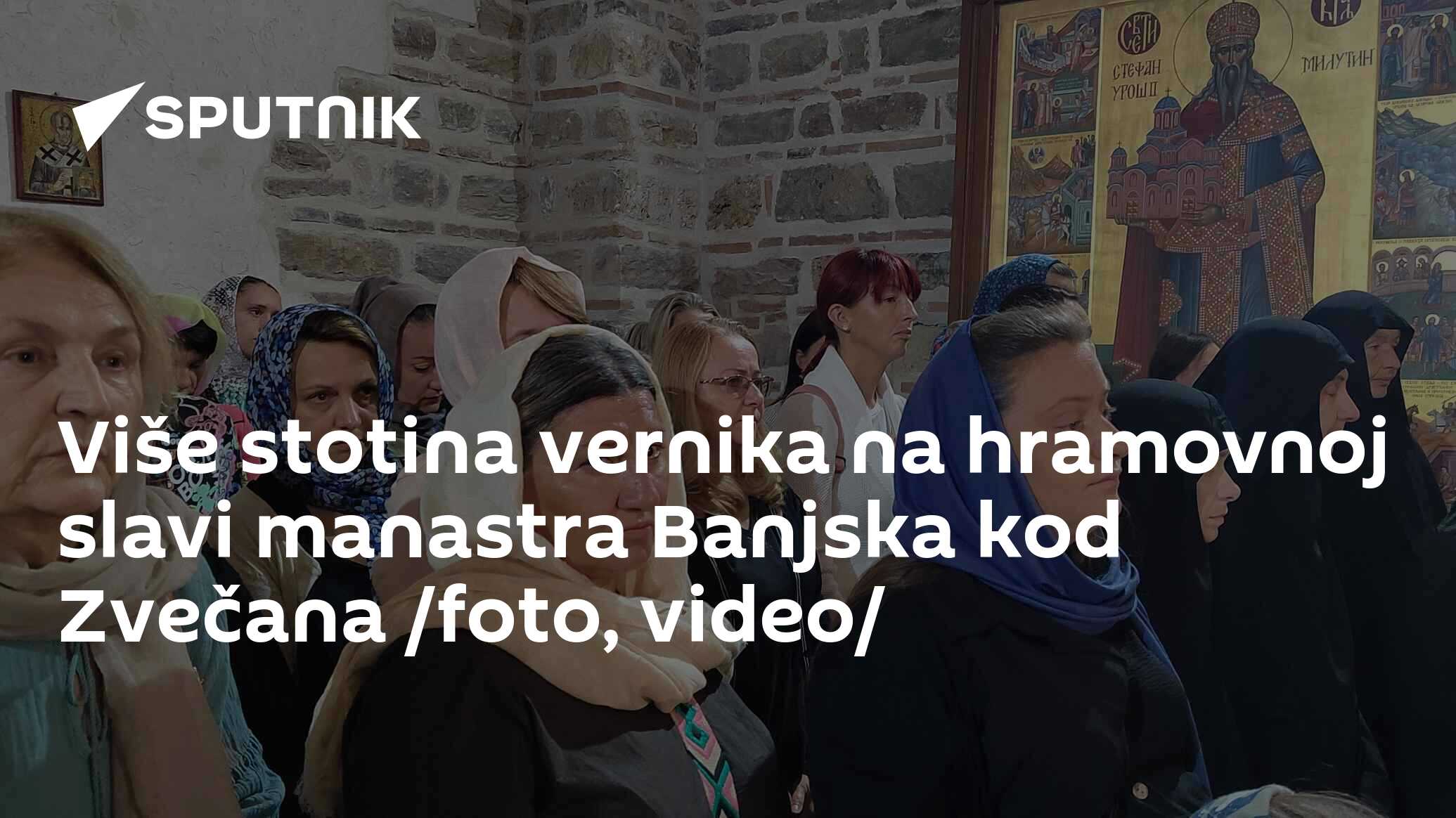 Više stotina vernika na hramovnoj slavi manastra Banjska kod Zvečana ...