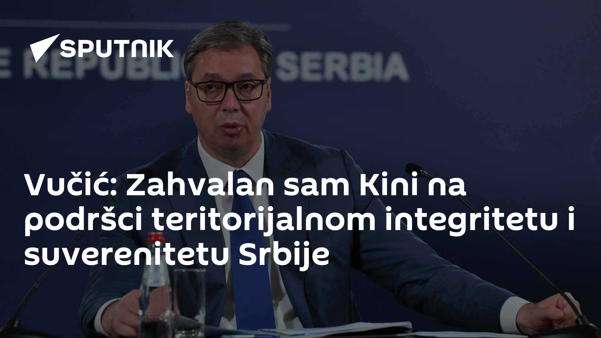 Vučić: Zahvalan sam Kini na podršci teritorijalnom integritetu i ...
