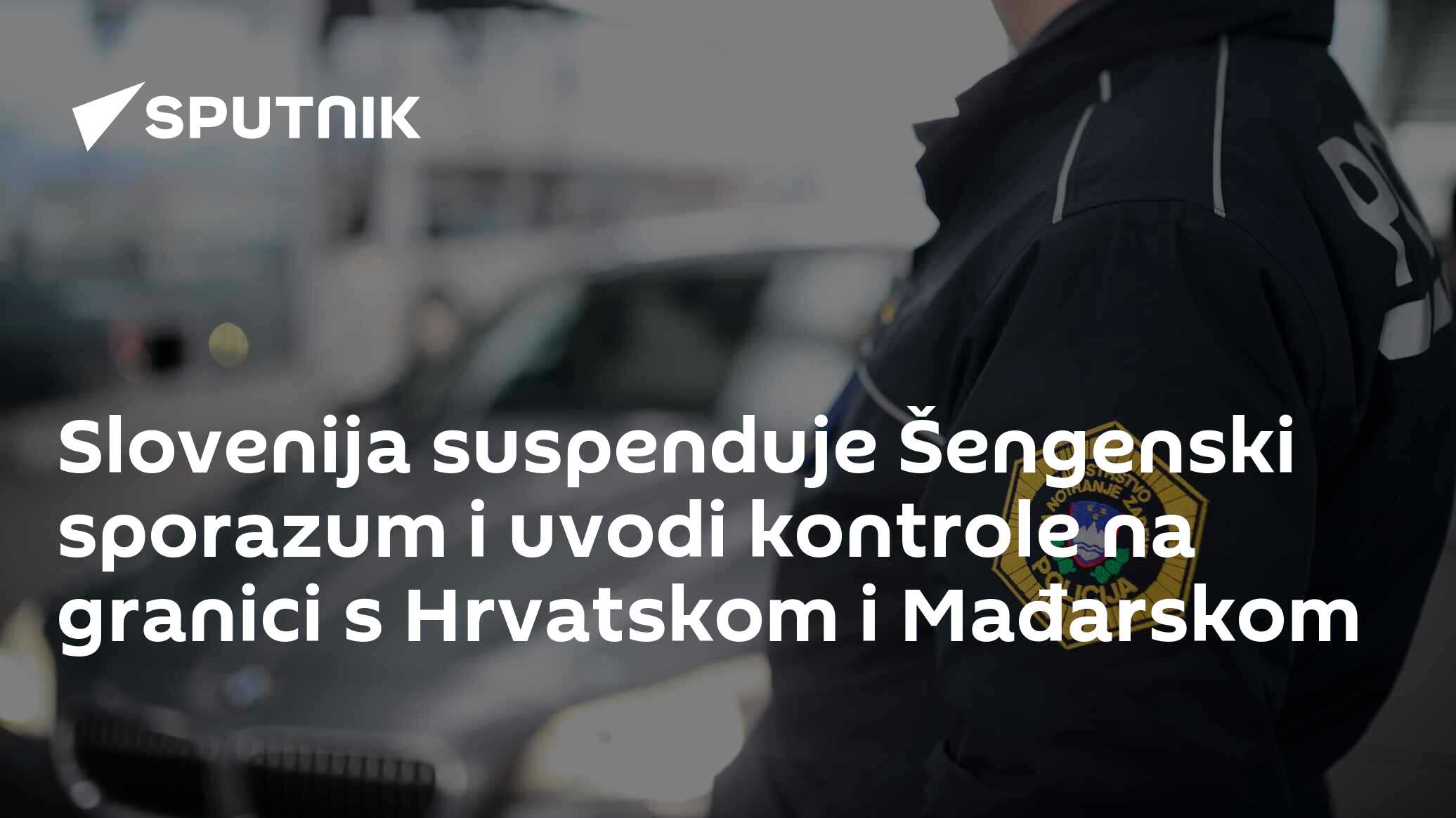Slovenija suspenduje Šengenski sporazum i uvodi kontrole na granici s Hrvatskom i Mađarskom - 18 ...