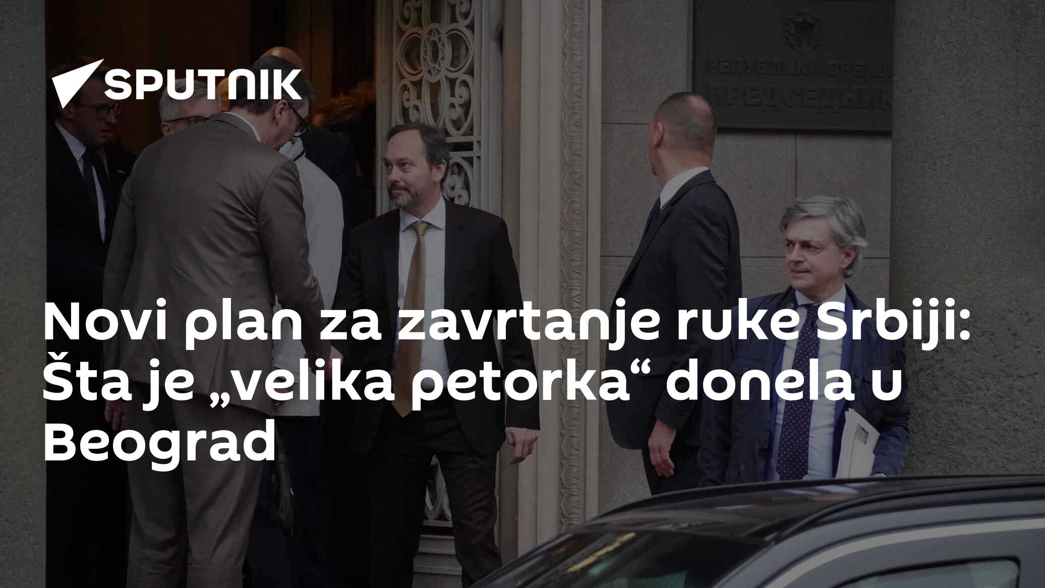 Novi plan za zavrtanje ruke Srbiji: Šta je „velika petorka“ donela u ...