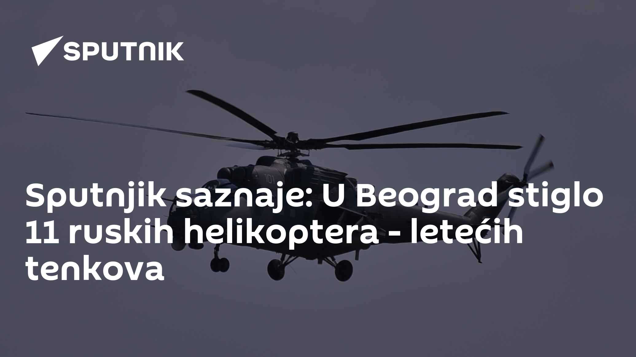Sputnjik saznaje: U Beograd stiglo 11 ruskih helikoptera - letećih tenkova - 23.11.2023, Sputnik ...