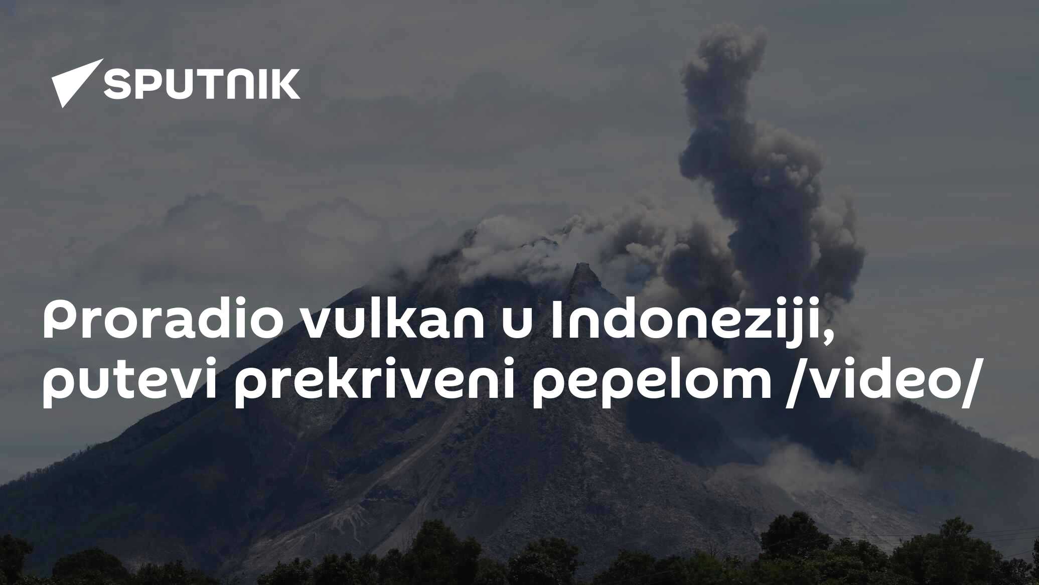 Proradio vulkan u Indoneziji, putevi prekriveni pepelom /video/ - 03.12 ...