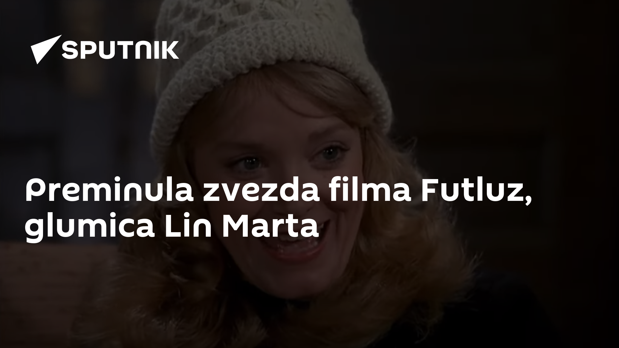 Preminula zvezda filma Futluz, glumica Lin Marta - 17.01.2024, Sputnik ...