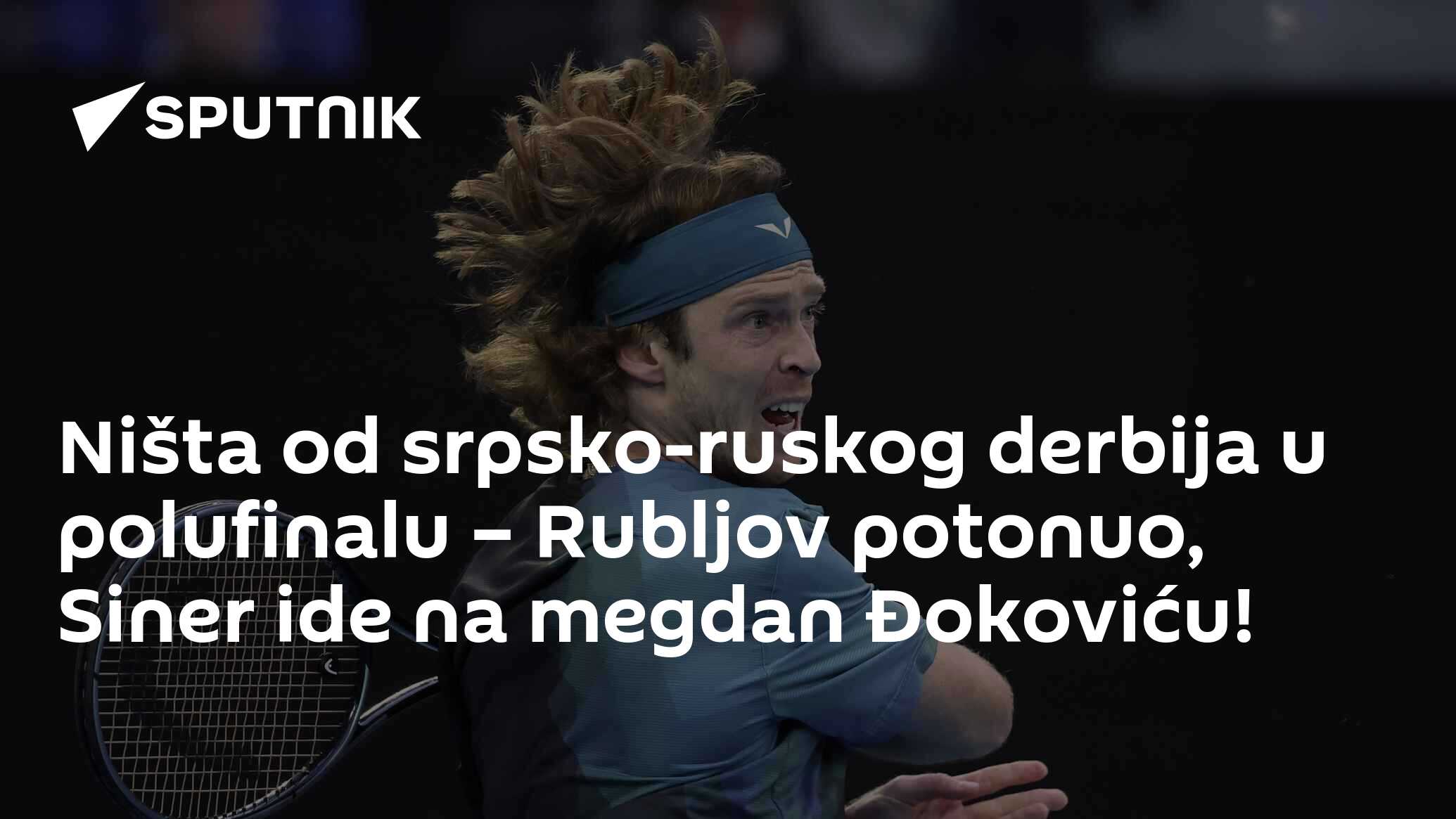 Andrej Rubljov izgubio, za polufinale Janik Siner i Novak Đoković