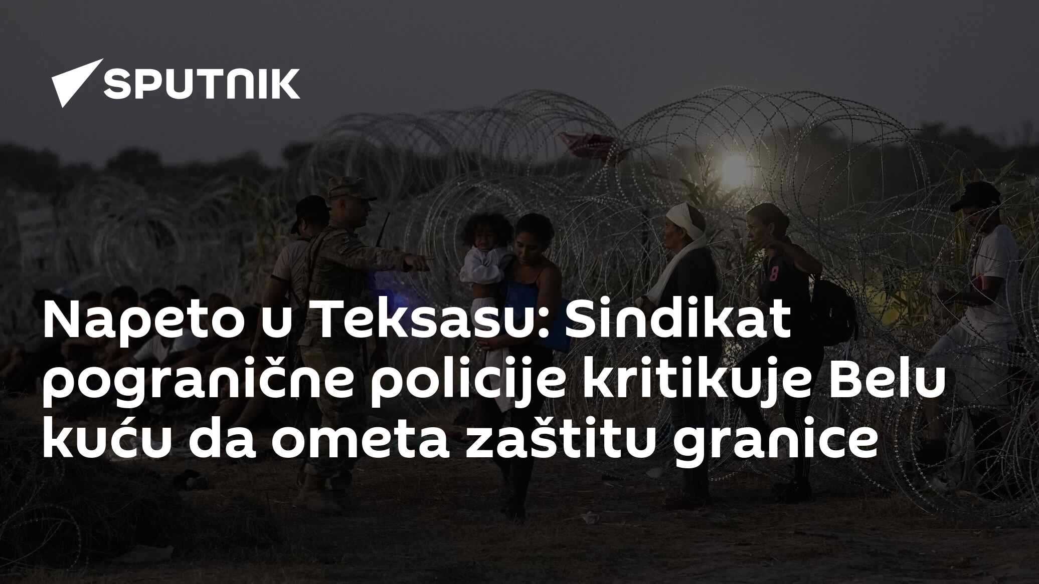 Napeto u Teksasu: Sindikat pogranične policije kritikuje Belu kuću da ...