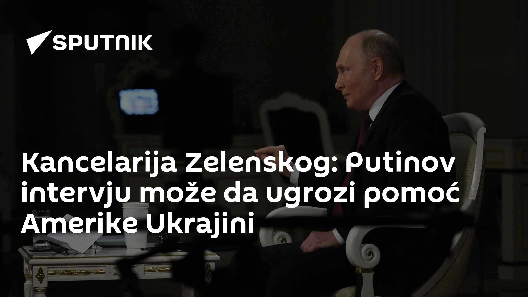 Kancelarija Zelenskog: Putinov intervju može da ugrozi pomoć Amerike ...