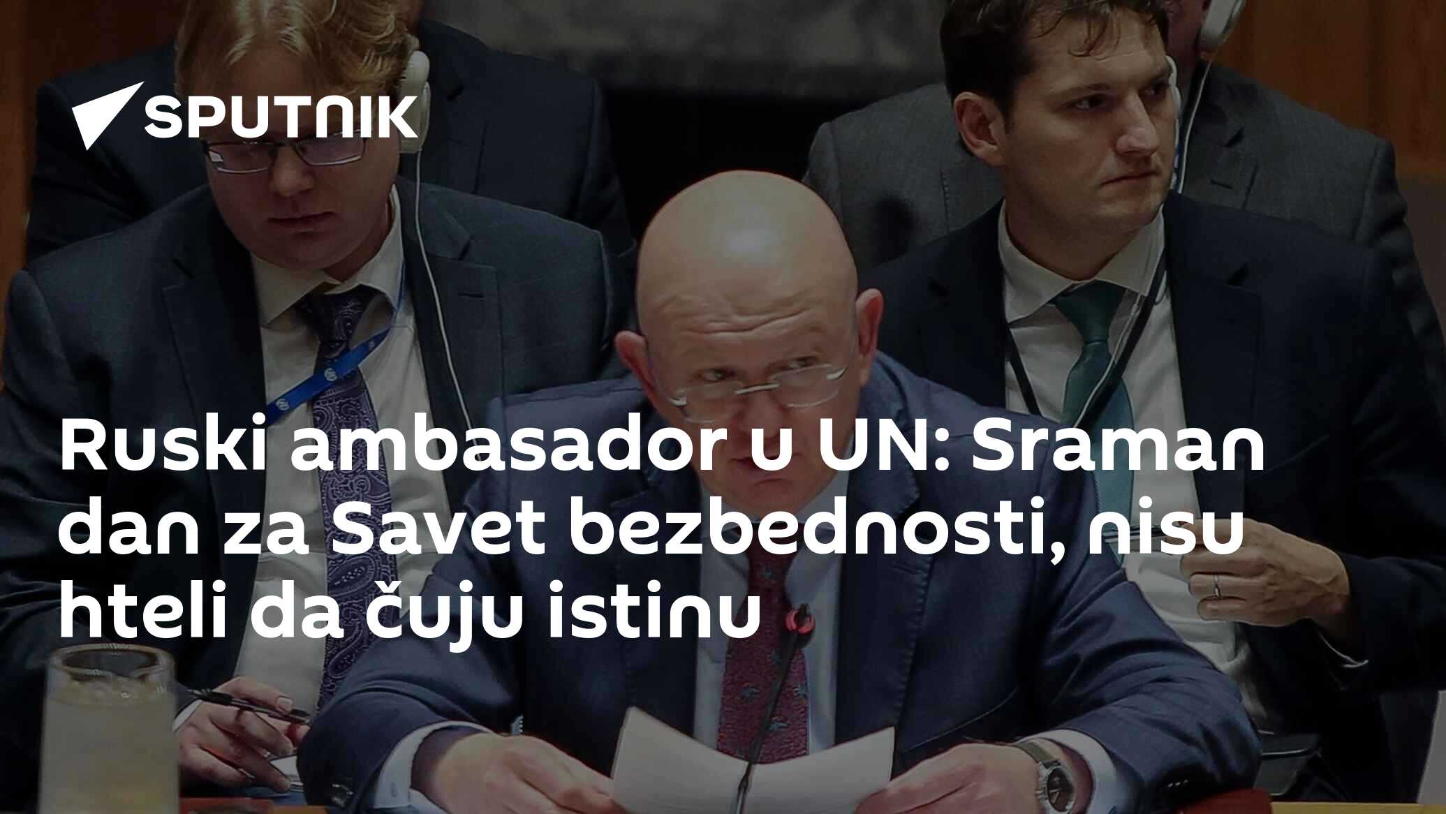 Ruski ambasador u UN: Sraman dan za Savet bezbednosti, nisu hteli da čuju istinu - 25.03.2024 ...