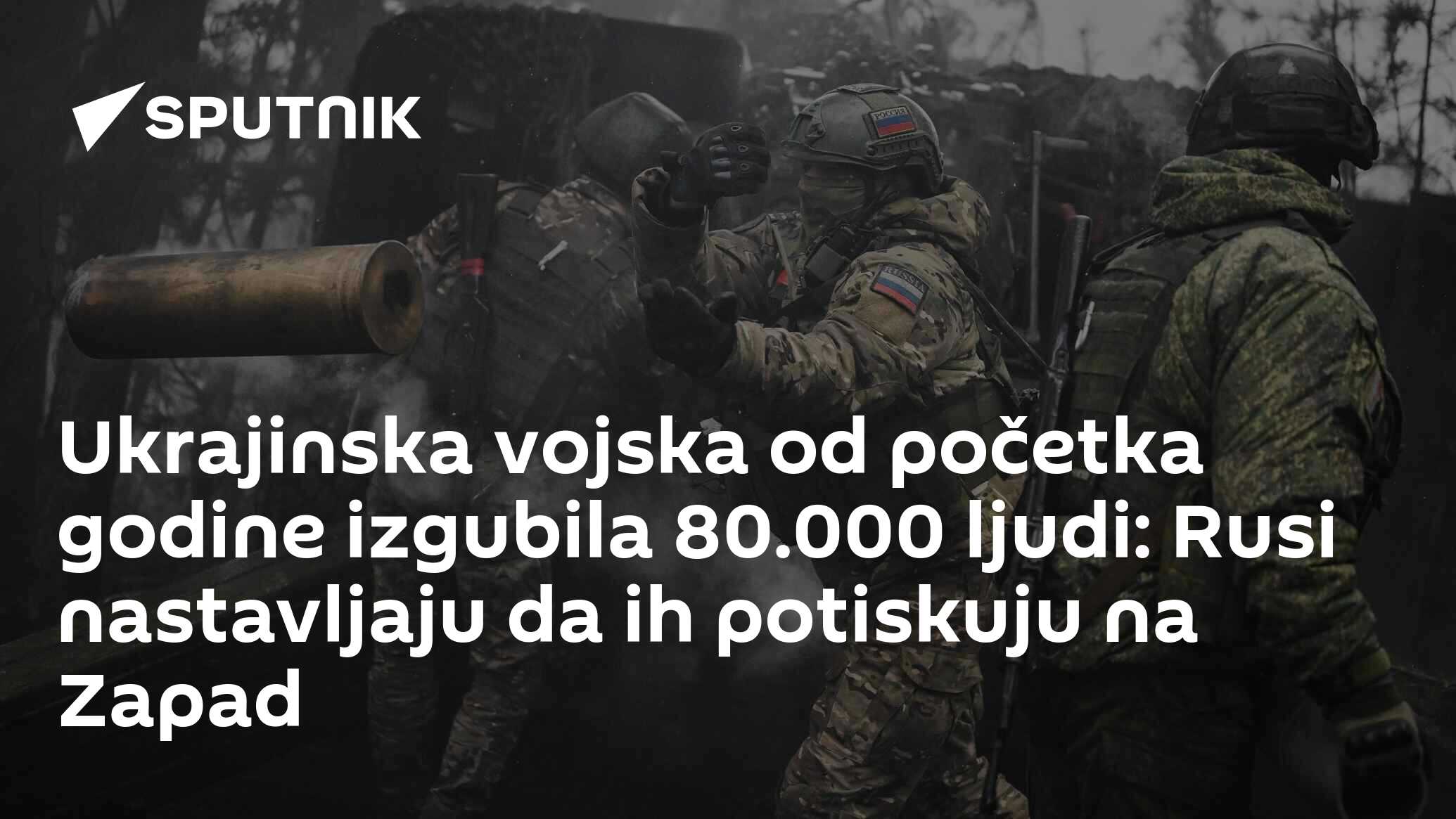 Ukrajinska vojska od početka godine izgubila 80.000 ljudi: Rusi ...