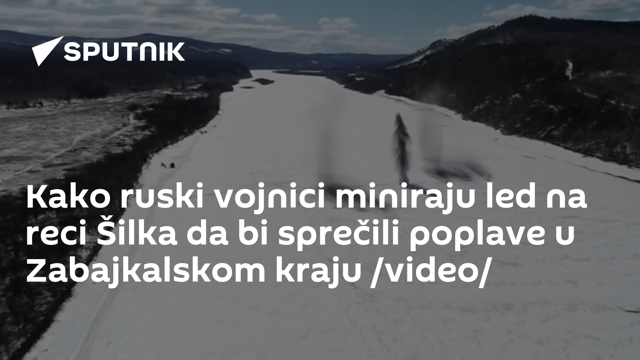 Kako ruski vojnici miniraju led na reci Šilka da bi sprečili poplave u ...