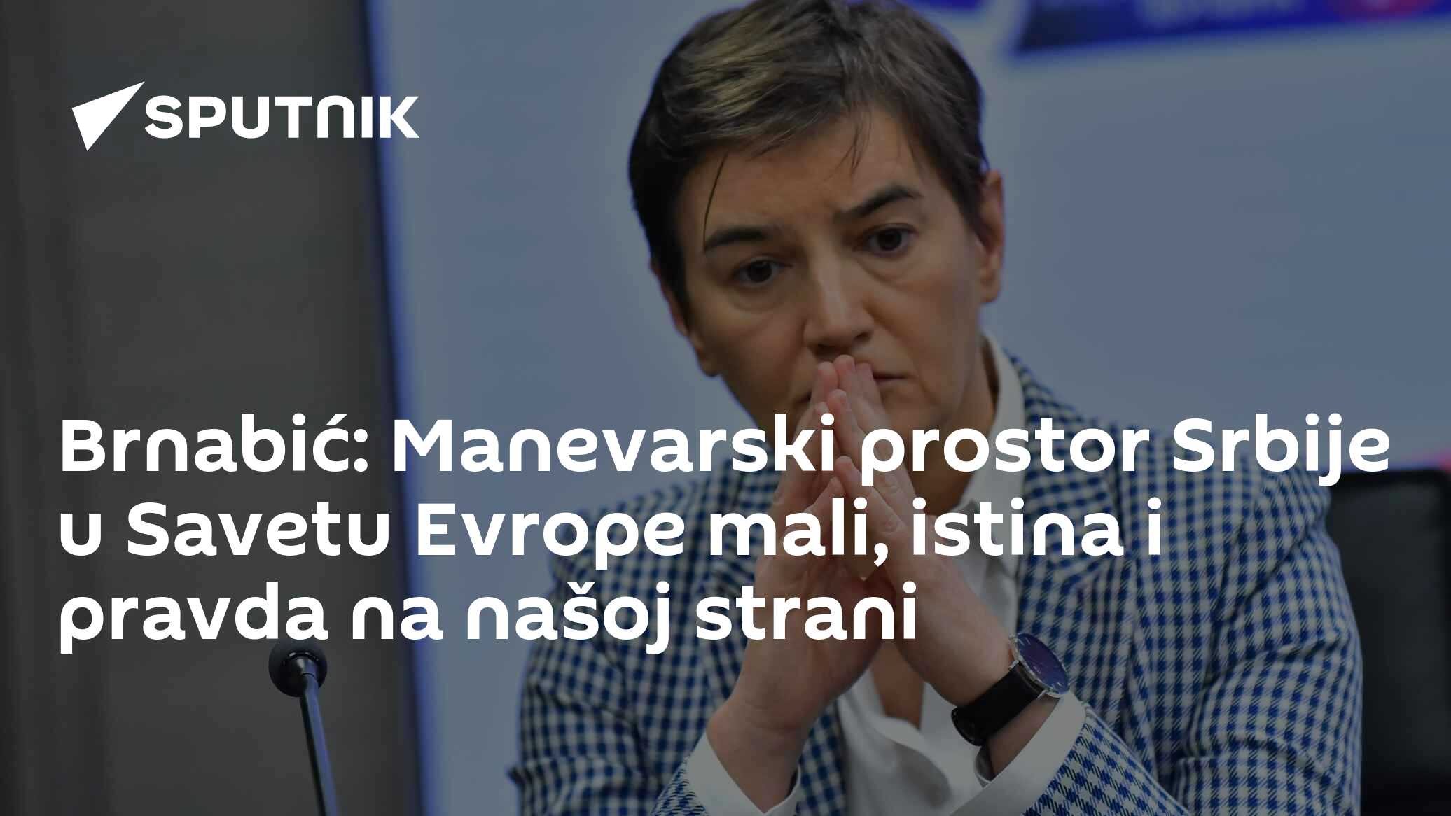 Brnabić: Manevarski prostor Srbije u Savetu Evrope mali, istina i ...