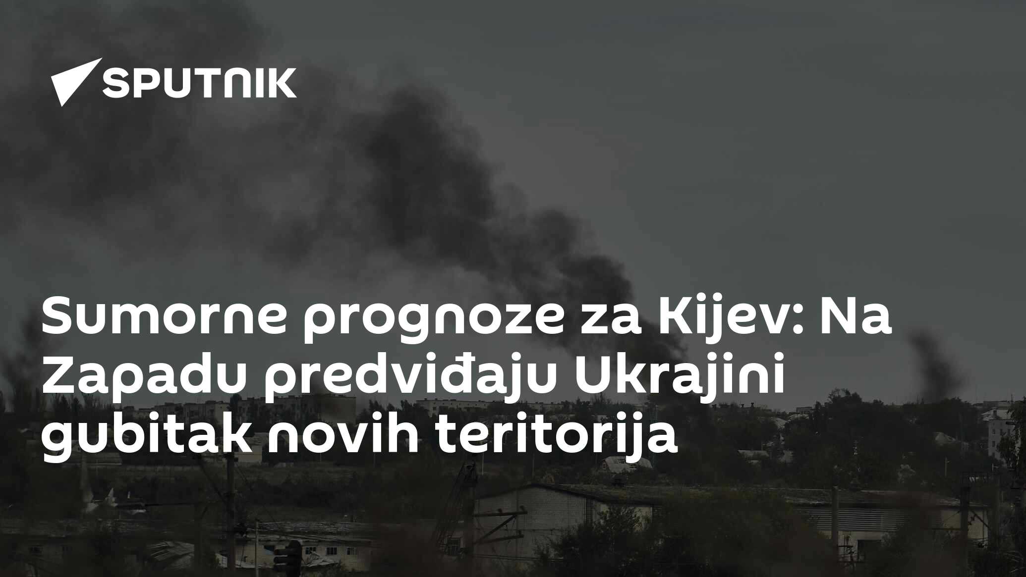 Sumorne prognoze za Kijev: Na Zapadu predviđaju Ukrajini gubitak novih ...
