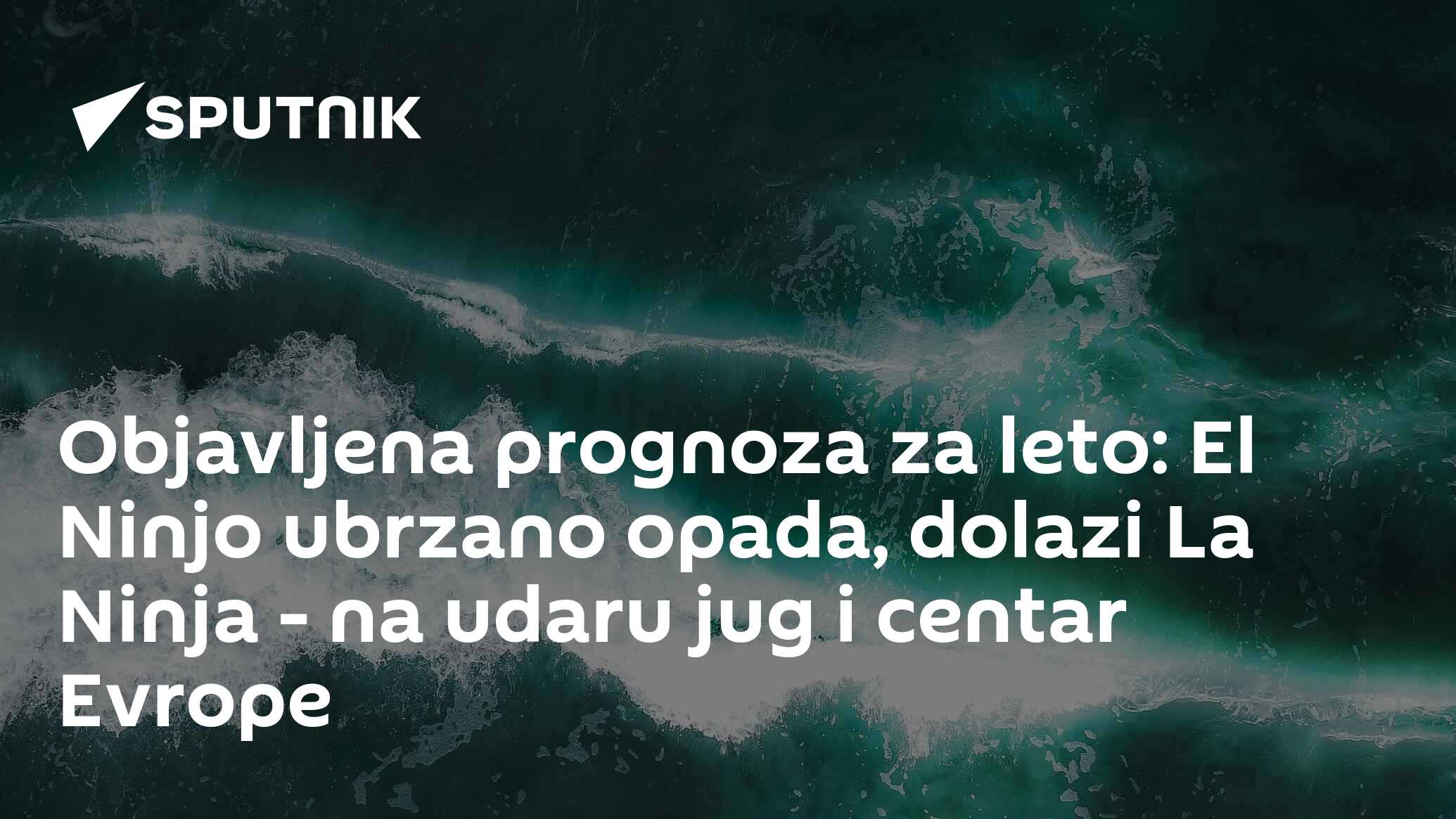 Objavljena prognoza za leto: El Ninjo ubrzano opada, dolazi La Ninja - na udaru jug i centar ...