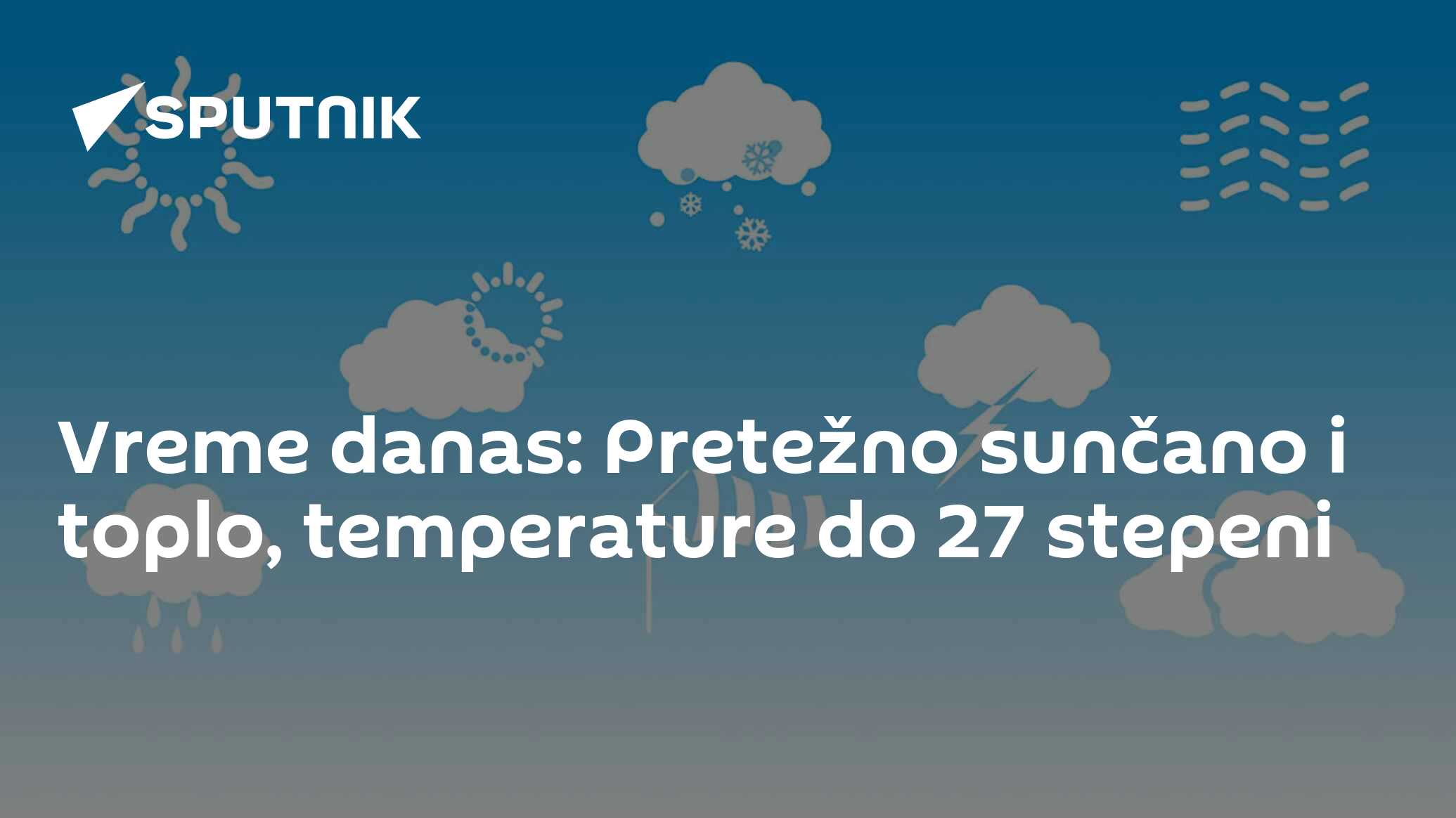 Vreme danas: Pretežno sunčano i toplo, temperature do 27 stepeni - 30.04.2024, Sputnik Srbija