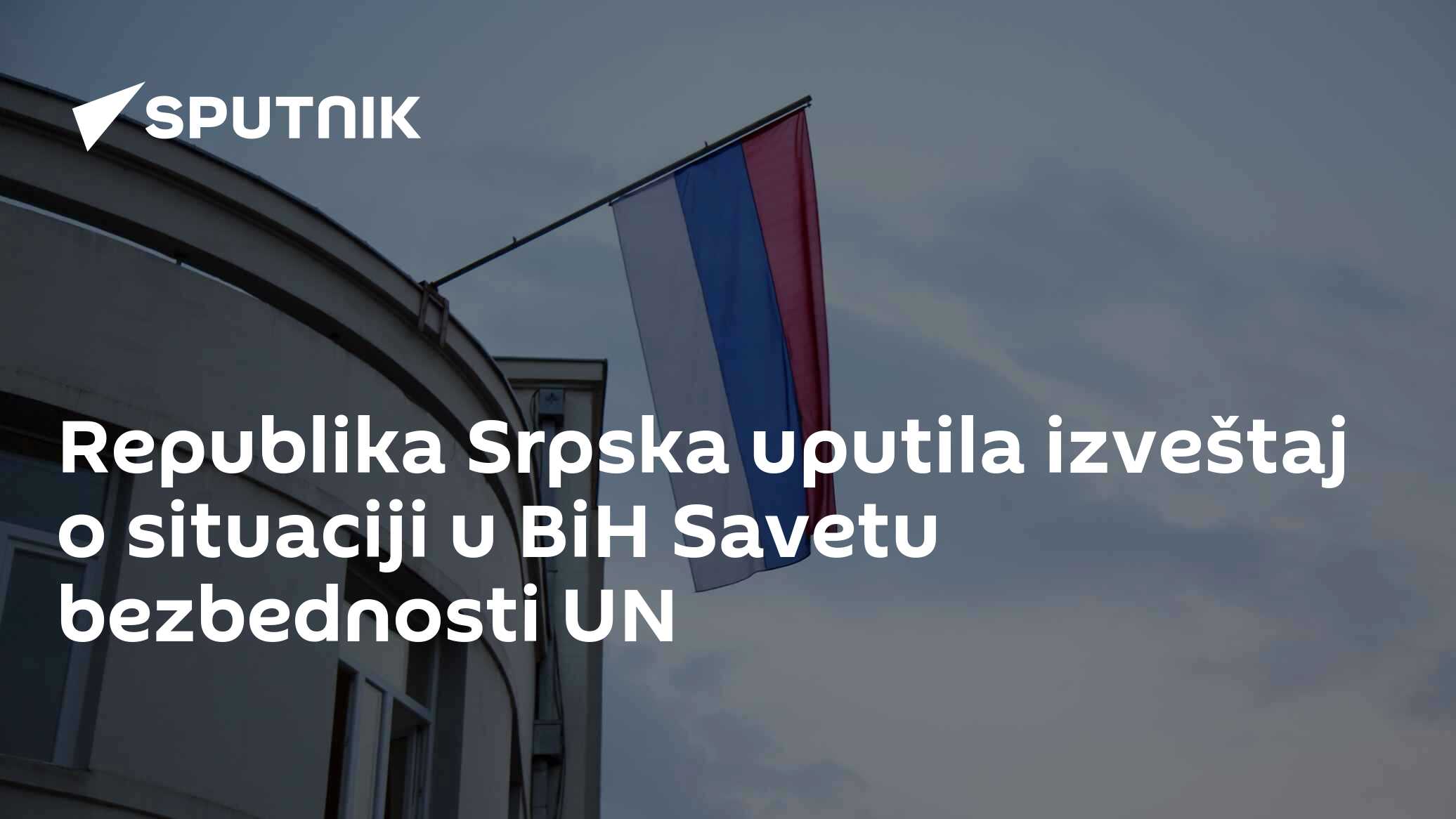 Republika Srpska uputila izveštaj o situaciji u BiH Savetu bezbednosti UN - 29.04.2024, Sputnik ...
