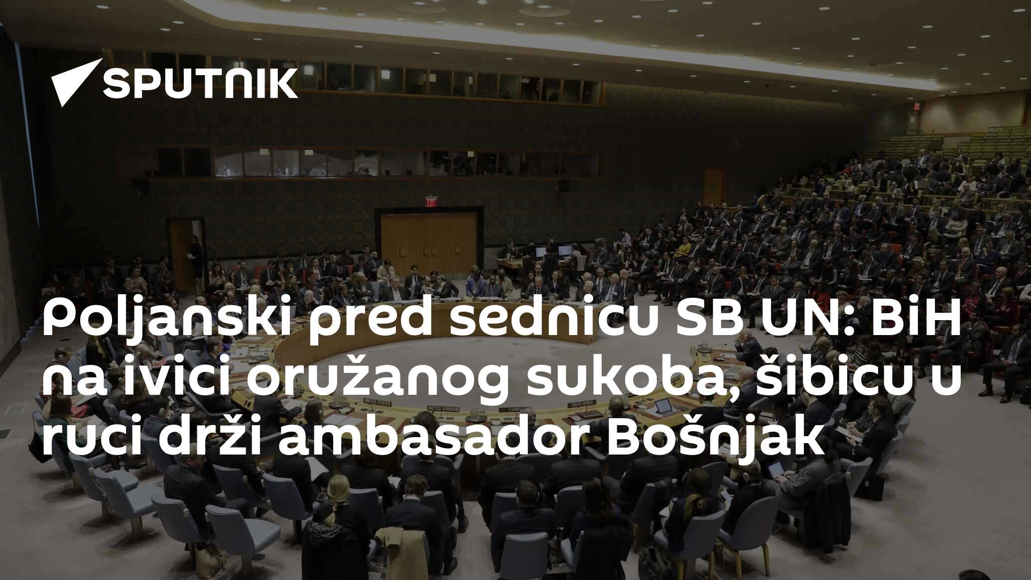 Poljanski pred sednicu SB UN: BiH na ivici oružanog sukoba, šibicu u ...