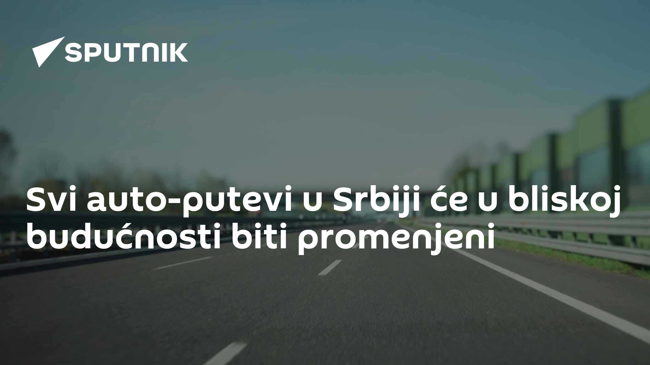 Svi auto-putevi u Srbiji će u bliskoj budućnosti biti promenjeni - 10. ...