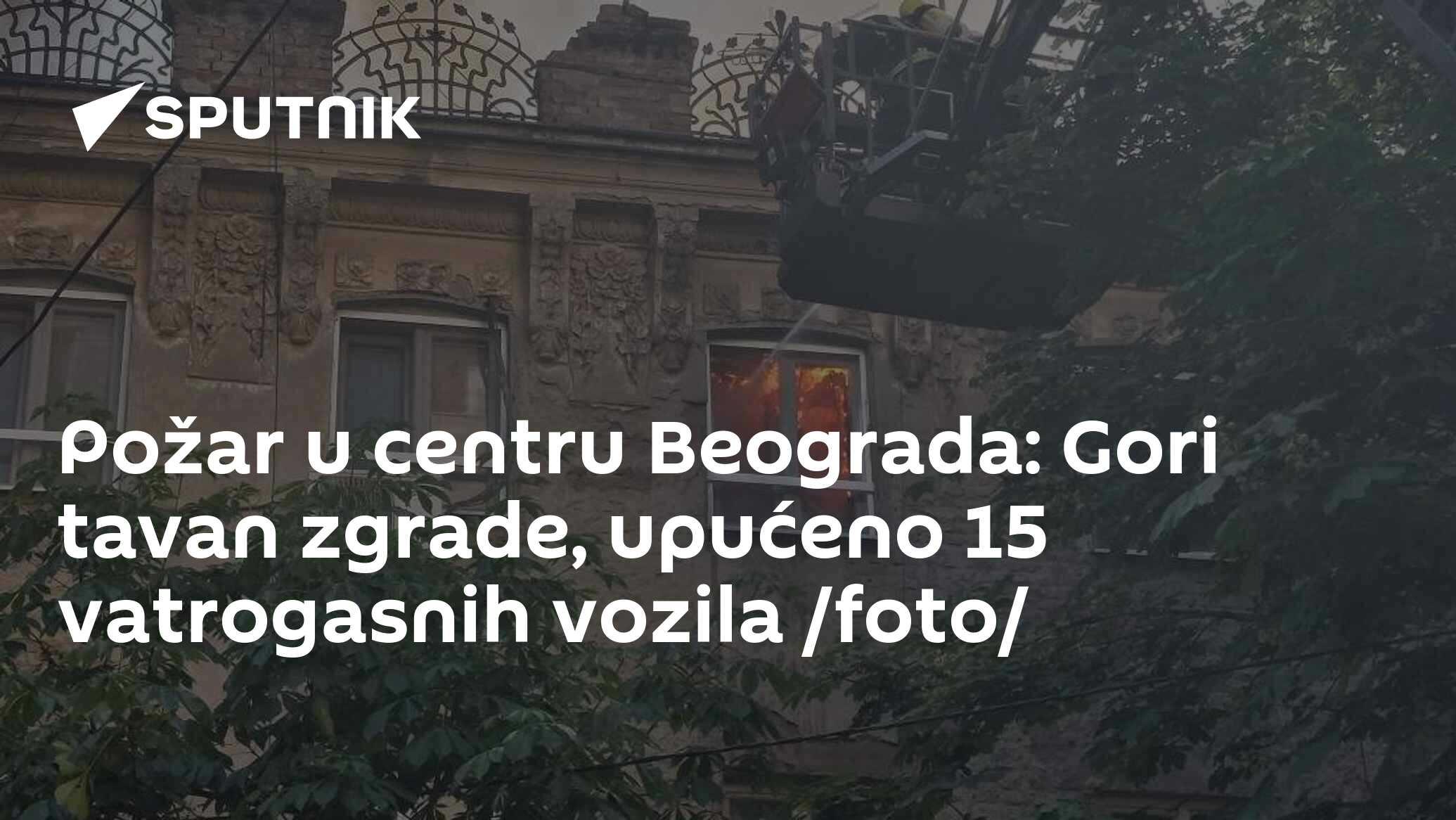 Požar u centru Beograda: Gori tavan zgrade, upućeno 15 vatrogasnih vozila /foto/ - 13.05.2024 ...