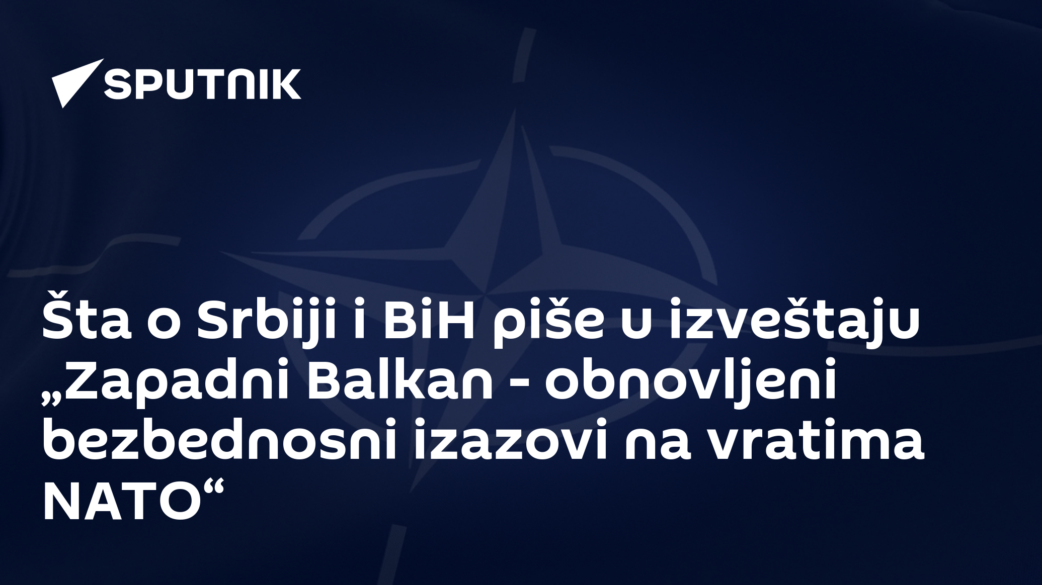 Šta o Srbiji i BiH piše u izveštaju „Zapadni Balkan - obnovljeni ...
