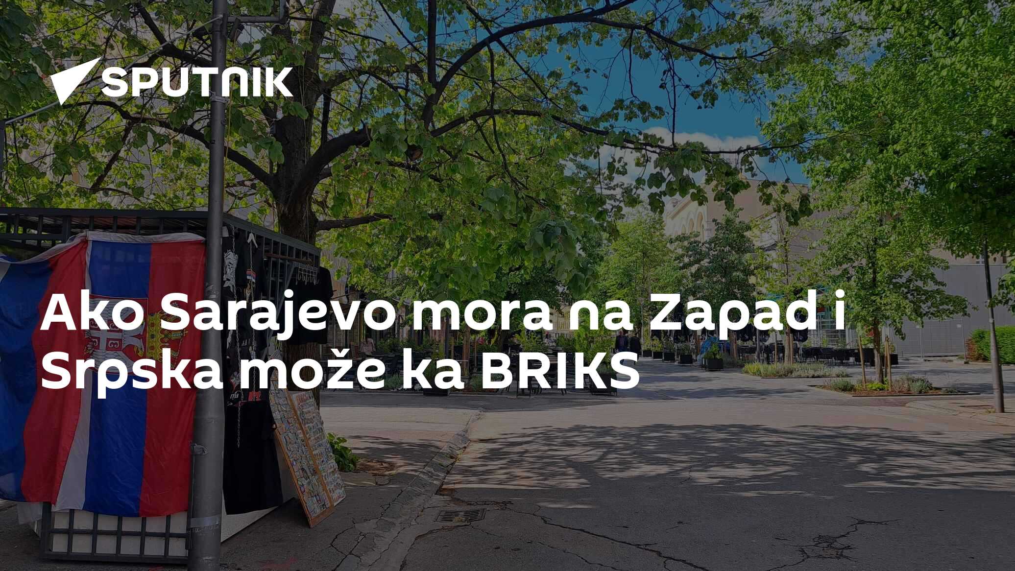 Ako Sarajevo mora na Zapad i Srpska može ka BRIKS