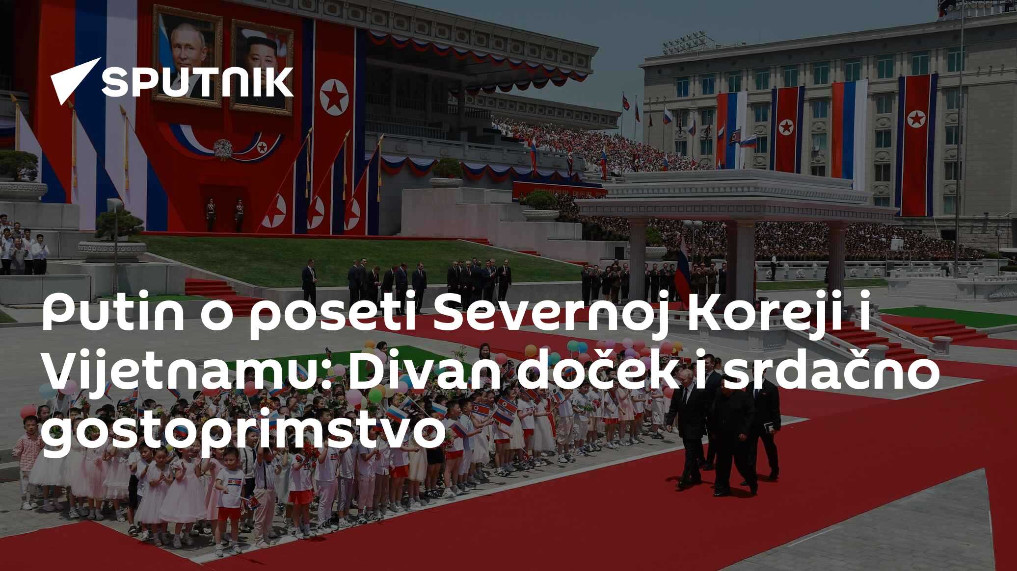 Putin o poseti Severnoj Koreji i Vijetnamu: Divan doček i srdačno ...