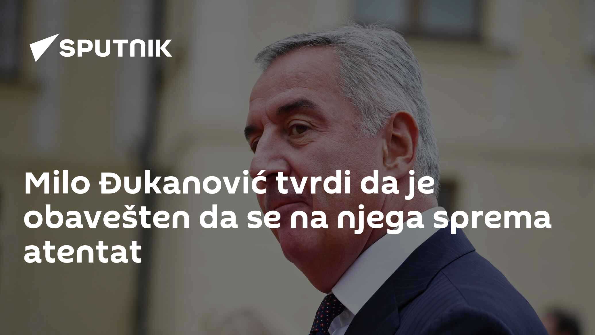 Milo Đukanović tvrdi da je obavešten da se na njega sprema atentat - 13 ...