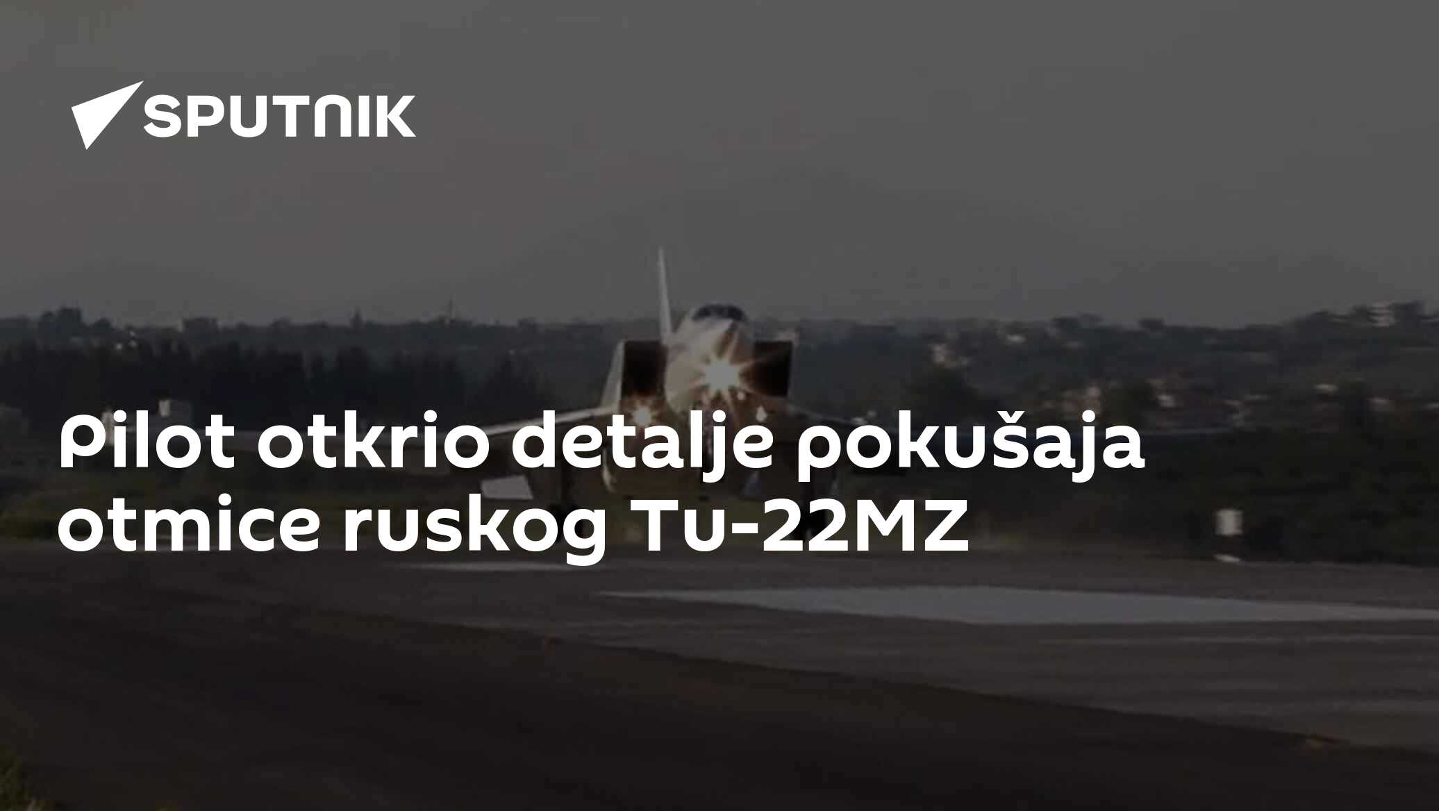 Pilot otkrio detalje pokušaja otmice ruskog Tu-22MZ - 14.07.2024 ...