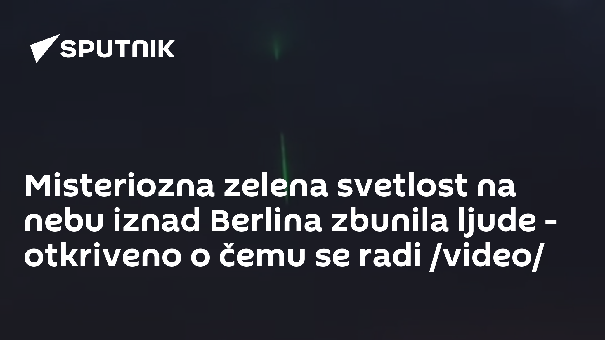 Misteriozna zelena svetlost na nebu iznad Berlina zbunila ljude - otkriveno o čemu se radi ...