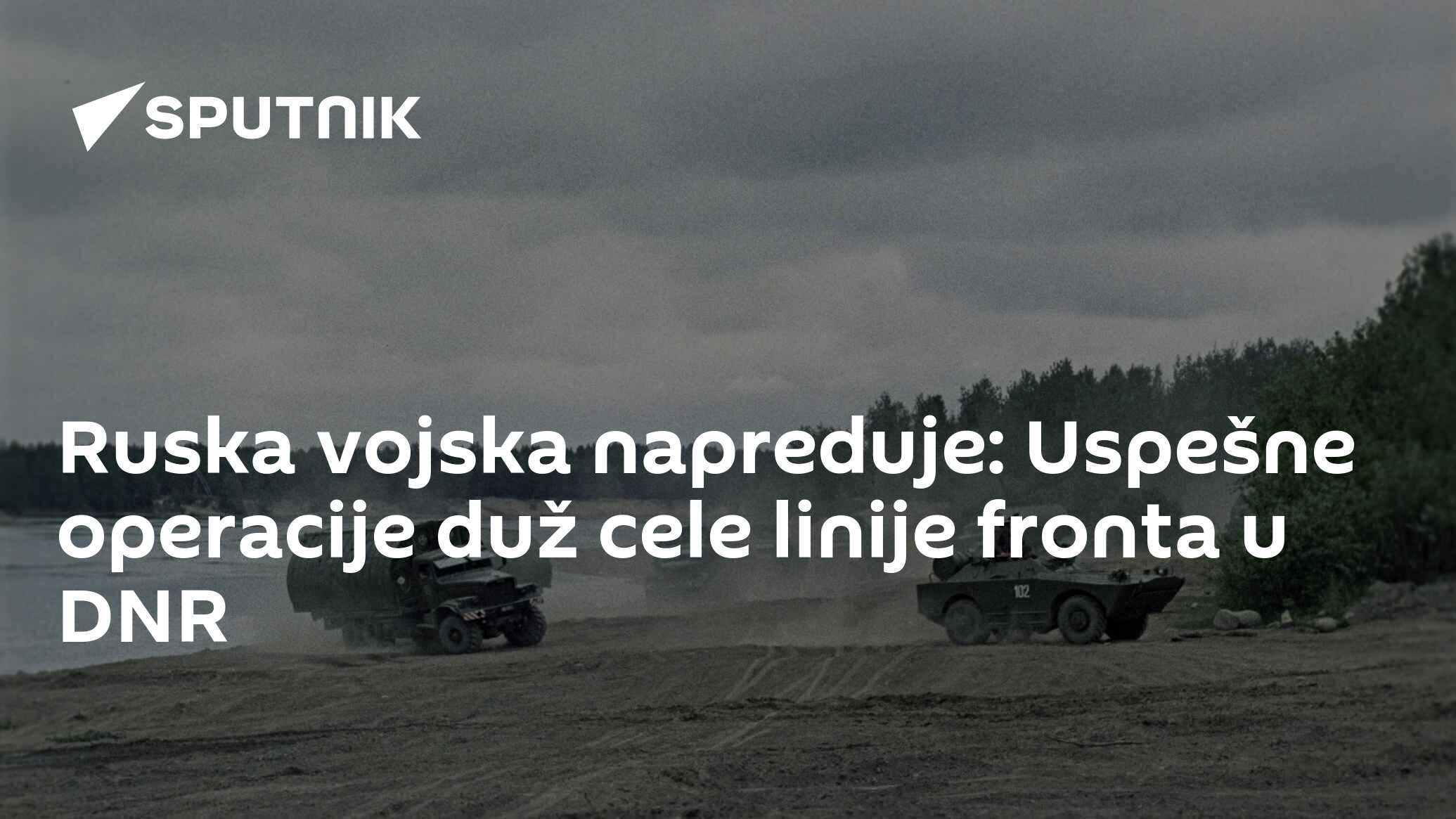 Ruska vojska napreduje: Uspešne operacije duž cele linije fronta u DNR ...